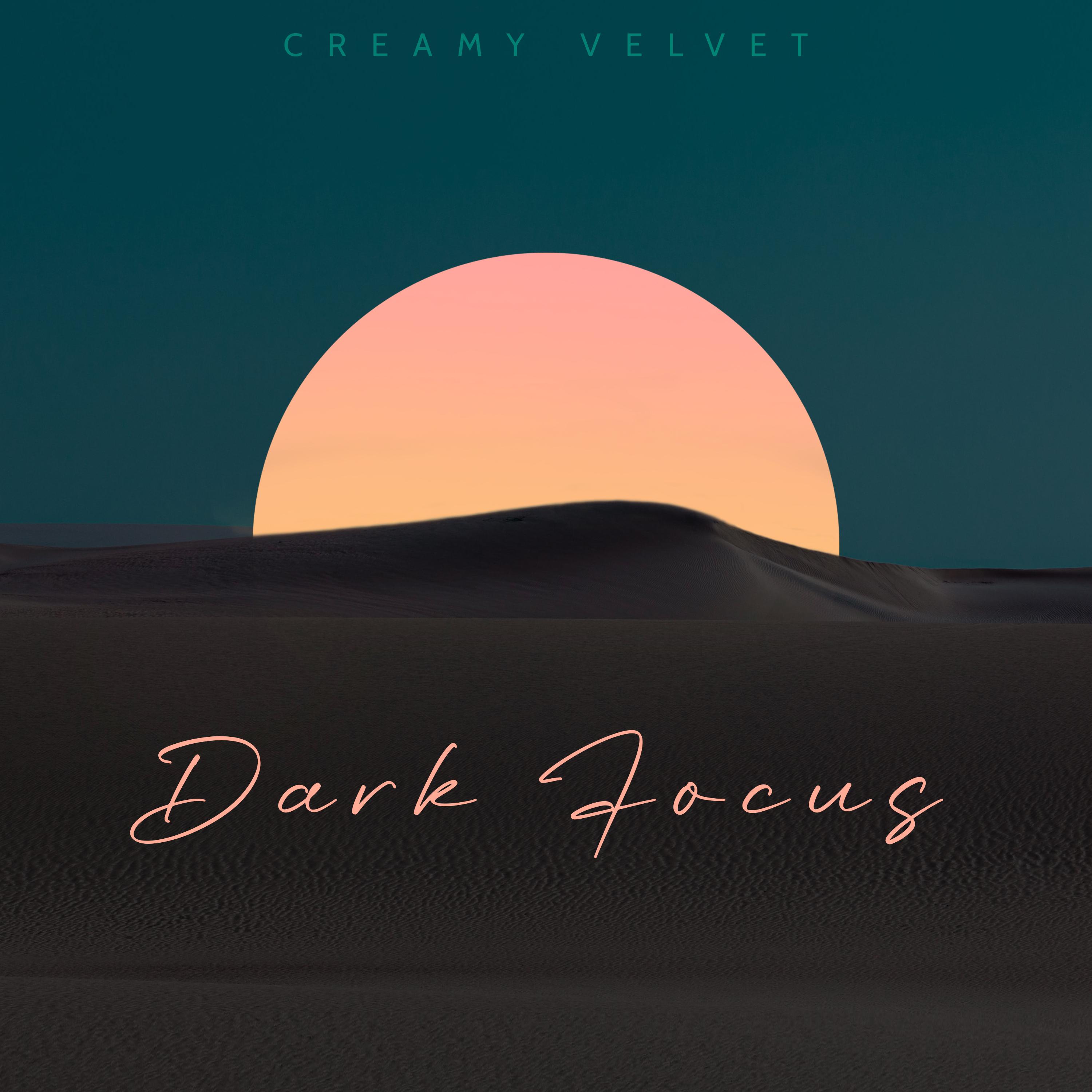 Dark Focus - Creamy Velvet - 专辑 - 网易云音乐