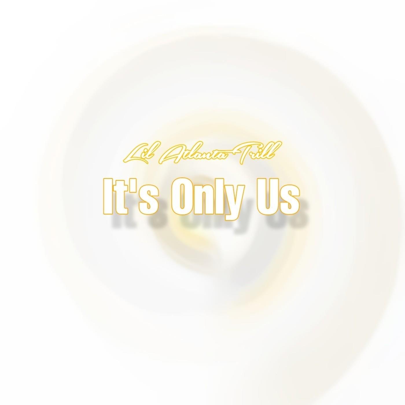 It's Only Us - Lil Atlanta Trill - 单曲 - 网易云音乐