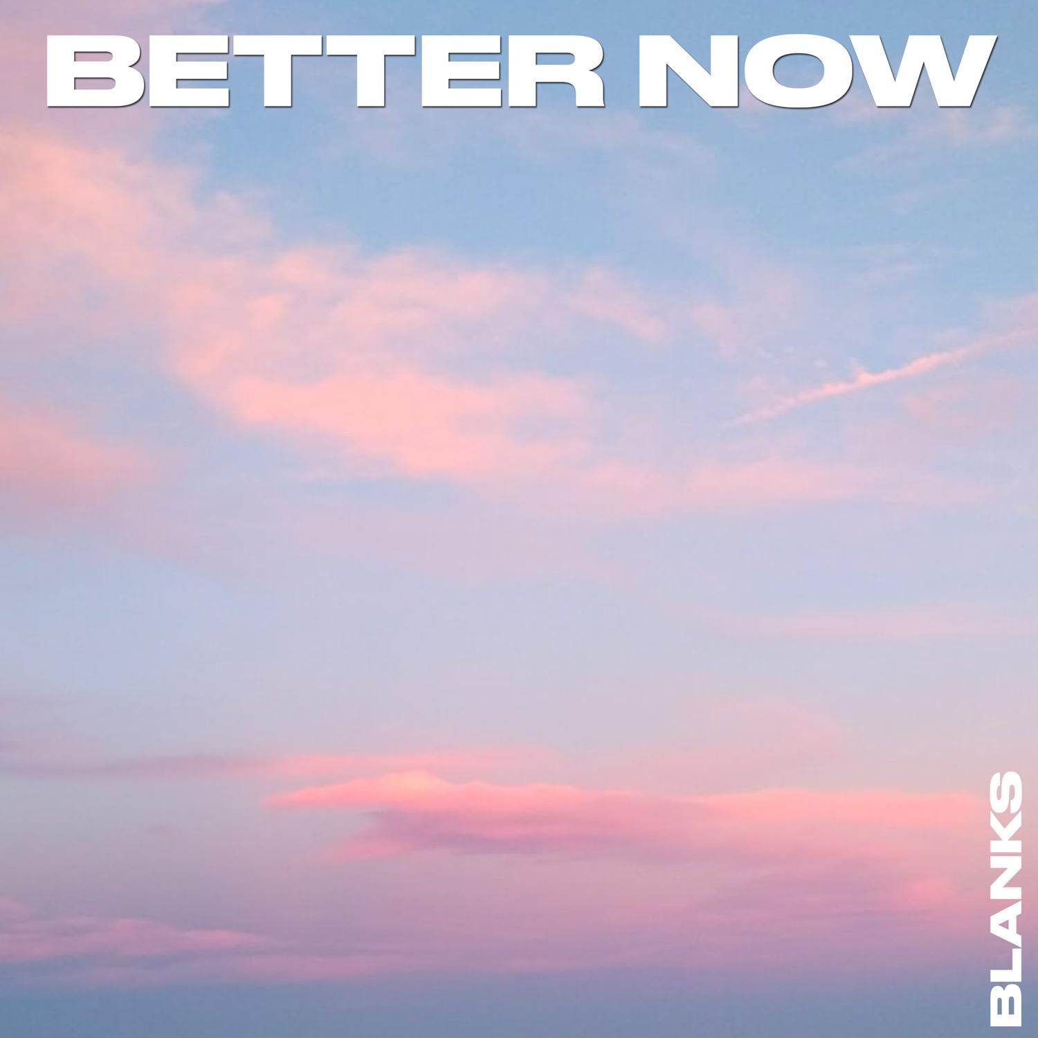 Better Now - Blanks - 单曲 - 网易云音乐