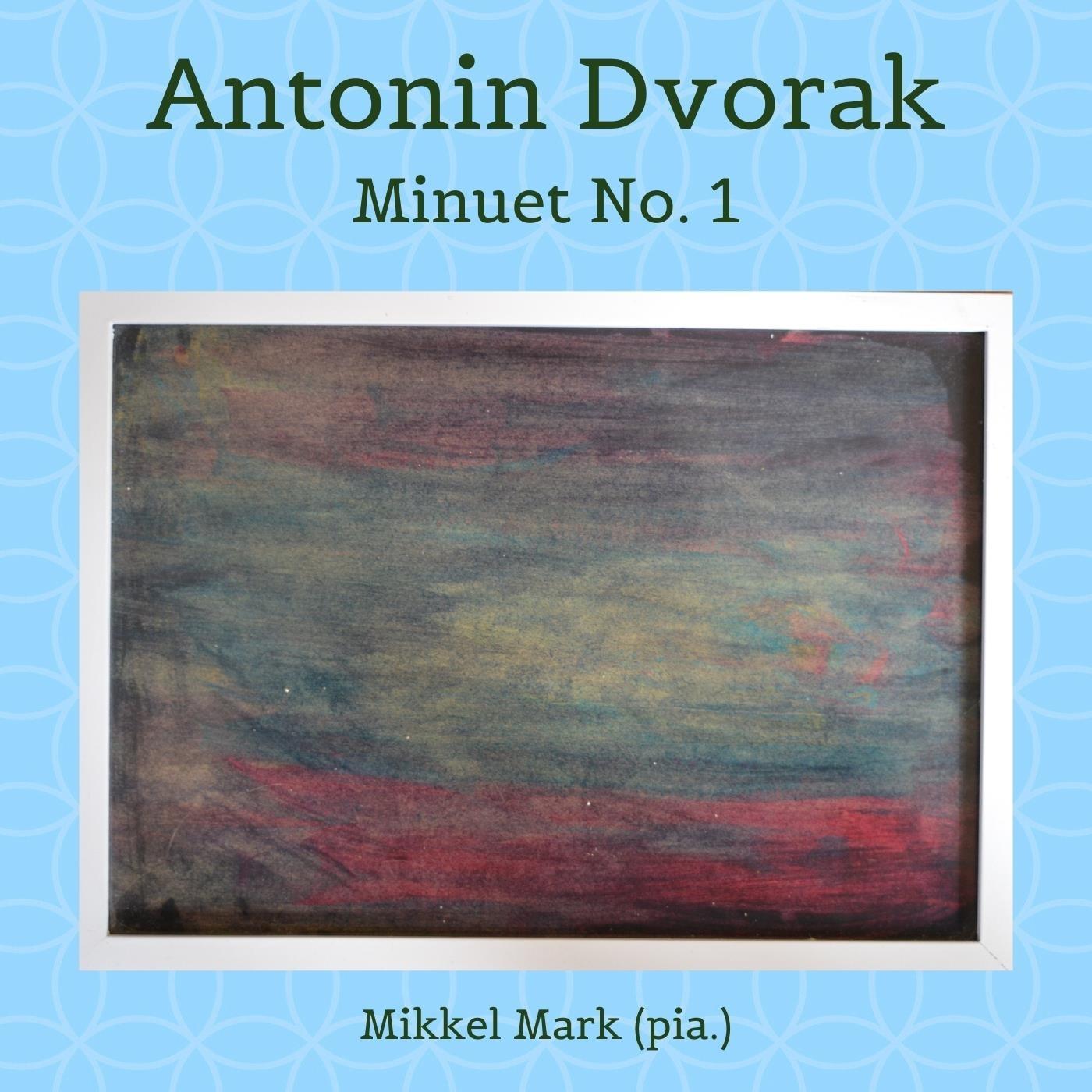 Antonin Dvorak: Minuet No. 1 - Mikkel Mark - 专辑 - 网易云音乐