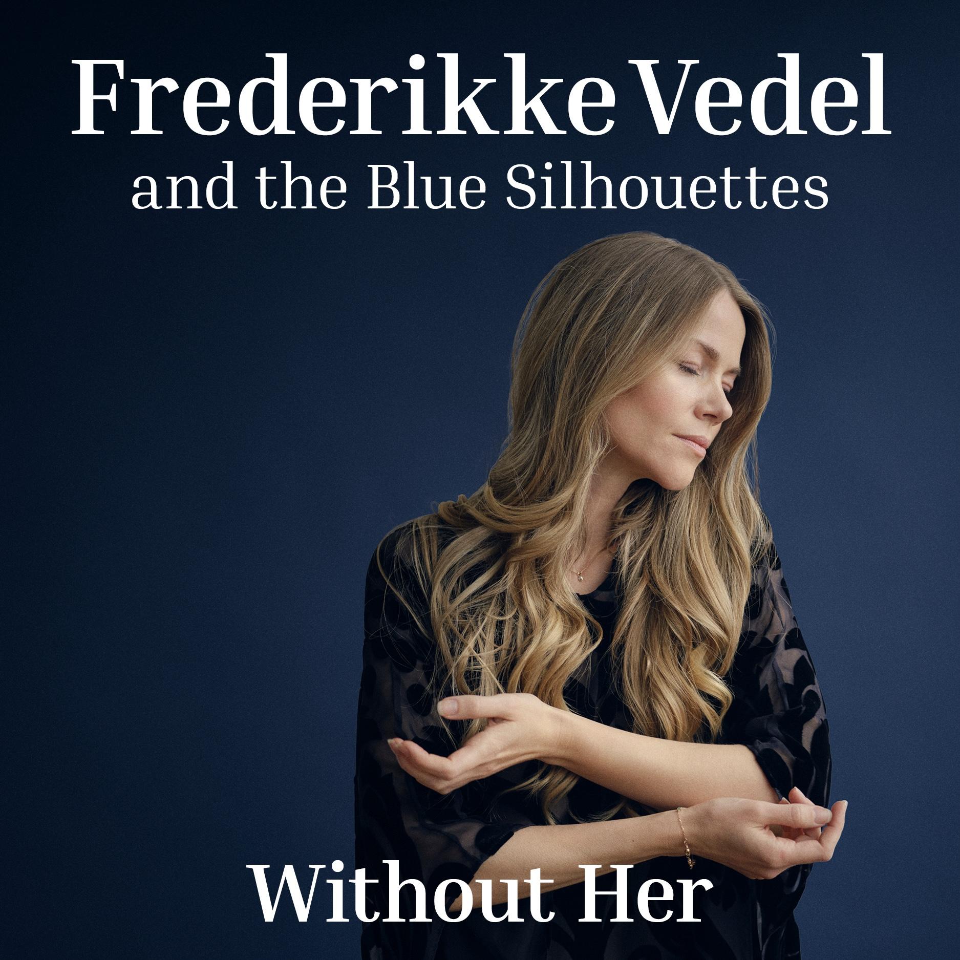 Without Her - Frederikke Vedel/The Blue Silhouettes - 单曲 - 网易云音乐