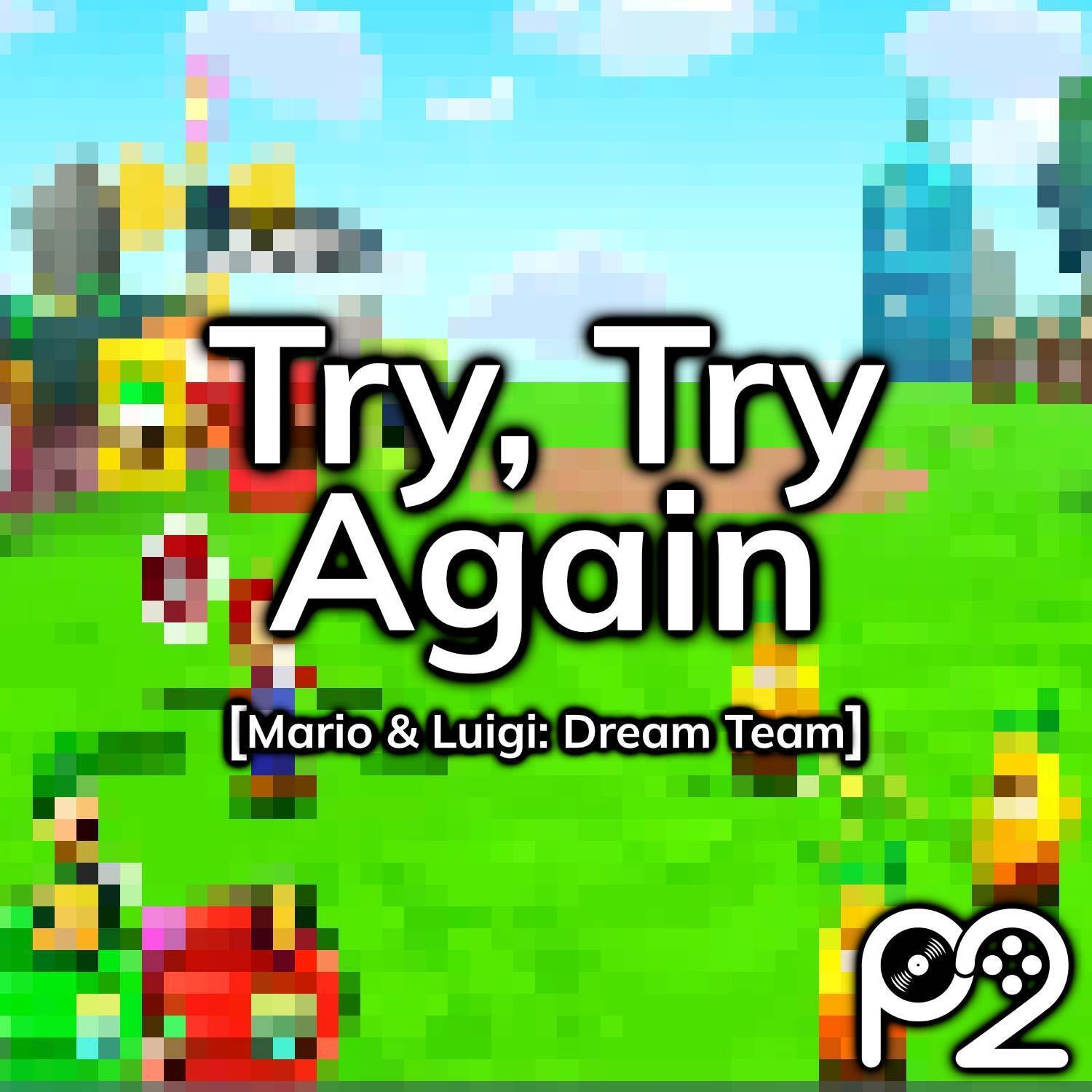 Try, Try Again (from "Mario & Luigi: Dream Team") - Player2 - 单曲 - 网易云音乐
