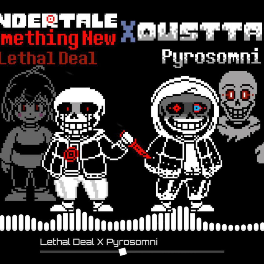UnderTale:Something New X DustTale - Pyrosomni - U_N_D_E_R_T_A_L_E - 电台 ...