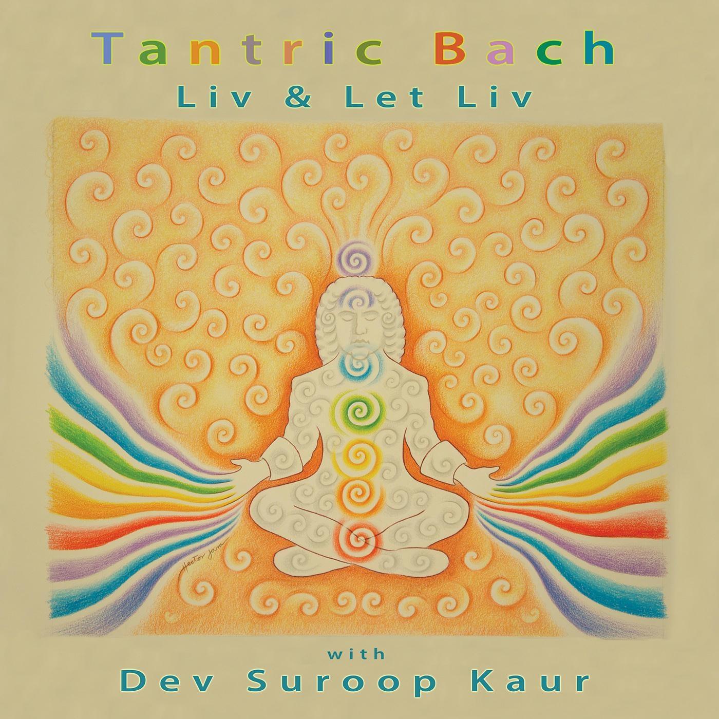 Tantric Bach Har (Jesu, Joy of Man's Desiring) - Liv & Let Liv/Dev ...