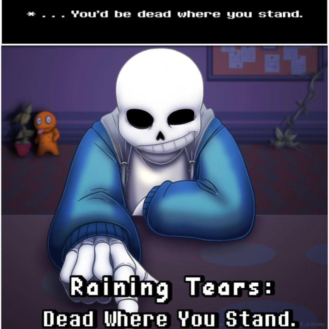 [Undertale:The Neutral Run]Raining Tears:Dead where you stan ...