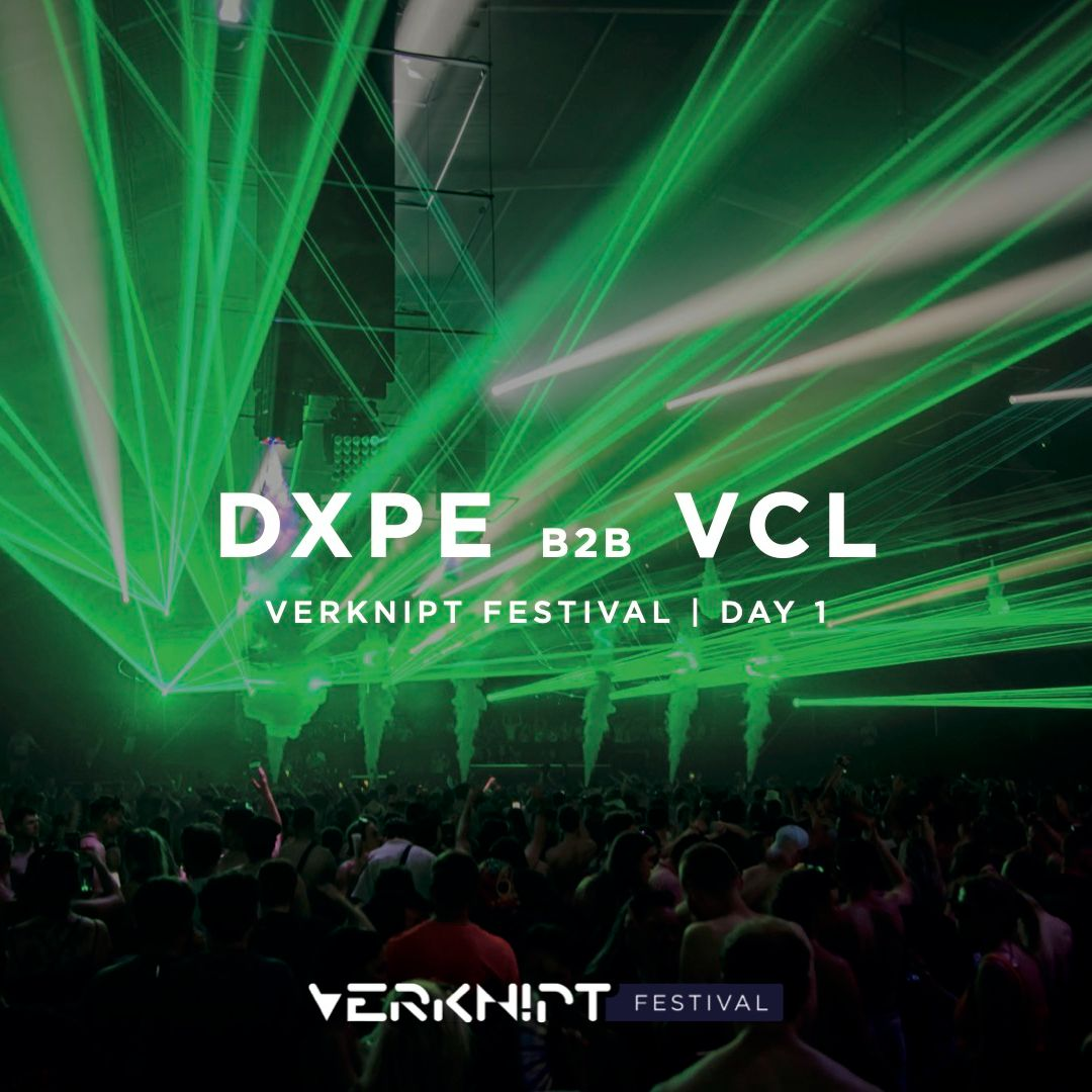 DXPE B2B VCL - Verknipt Festival 2023 - Underground | Deep House ...