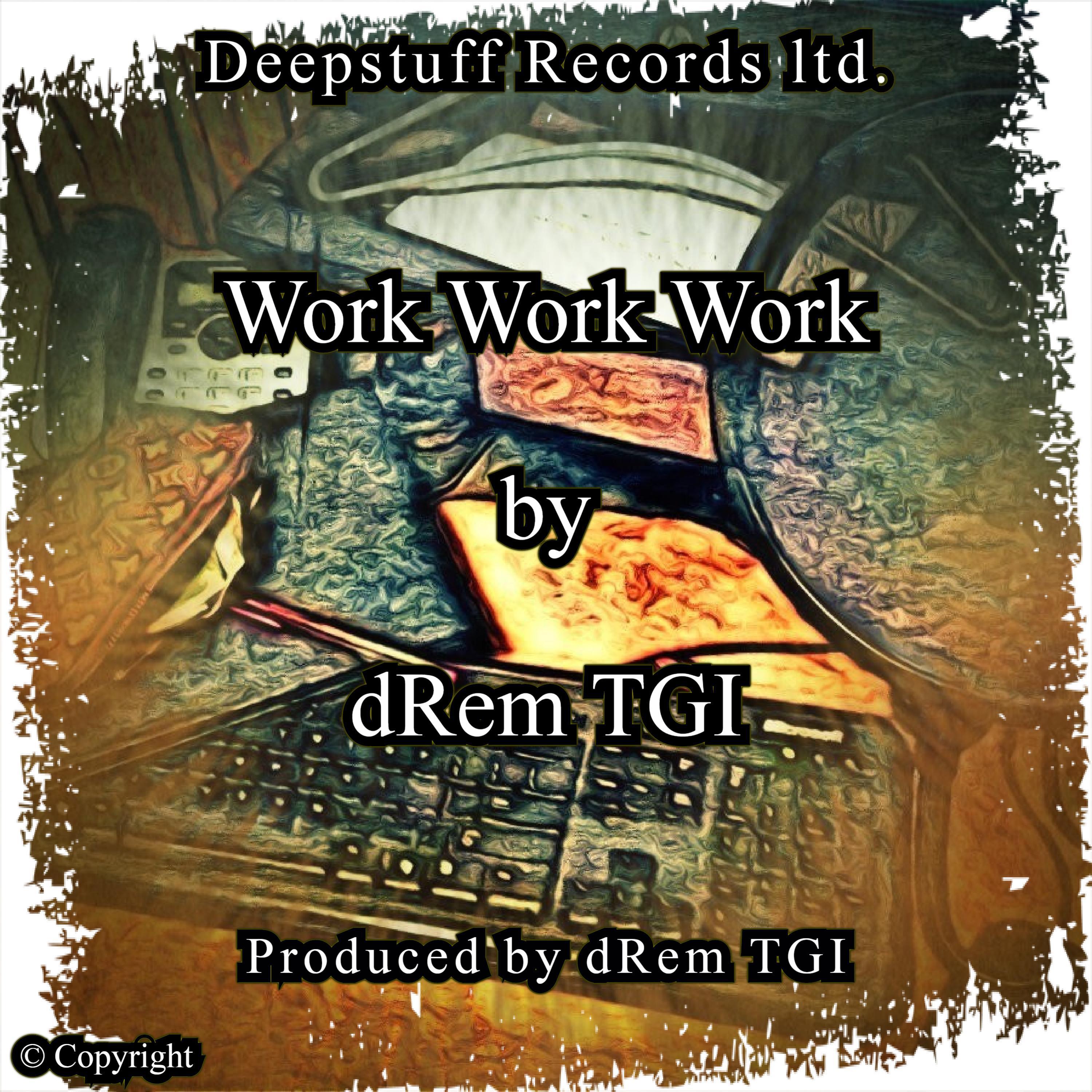 Work Work Work - drem tgi - 专辑 - 网易云音乐