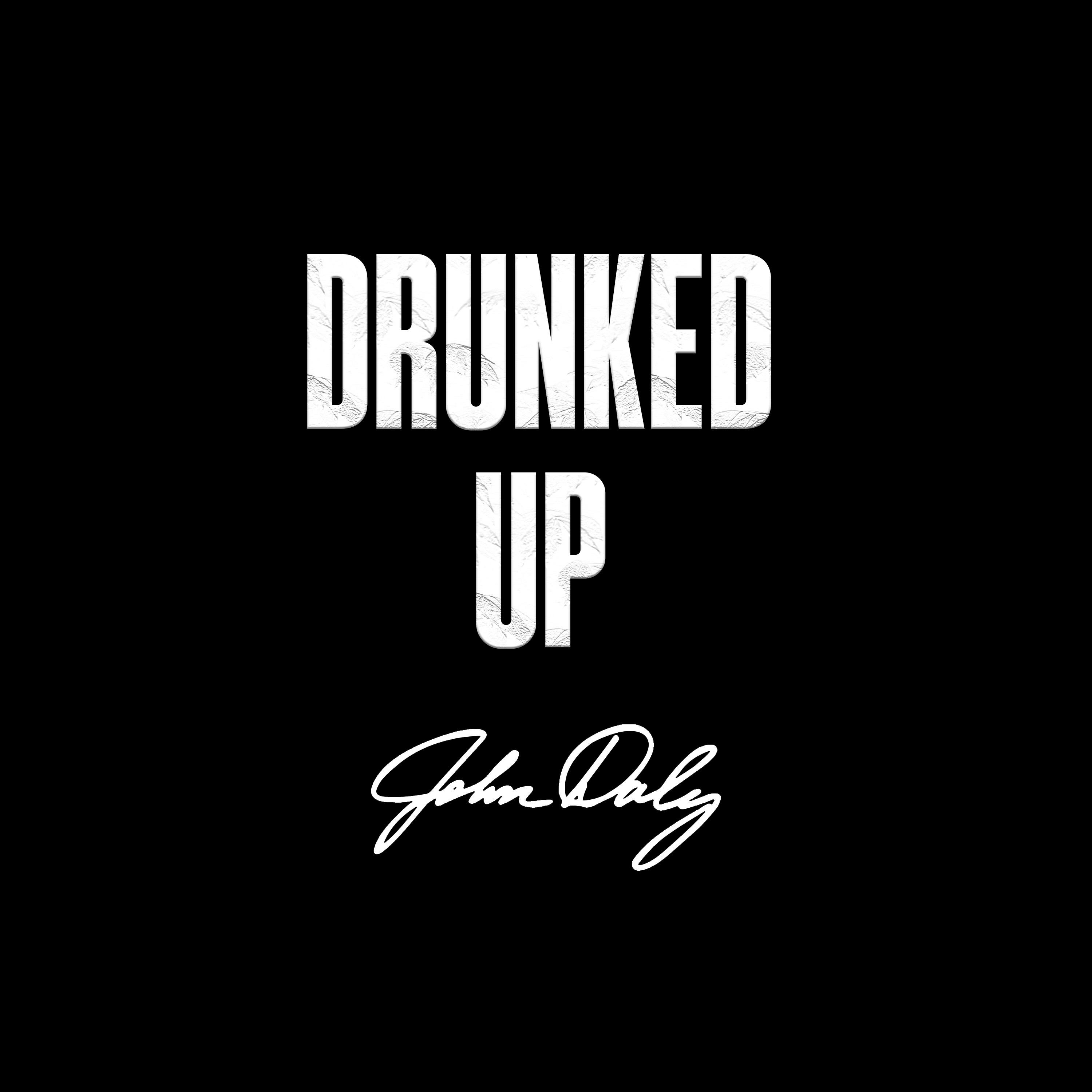 Drunked Up - John Daly/Yelawolf/Nick Autry - 单曲 - 网易云音乐