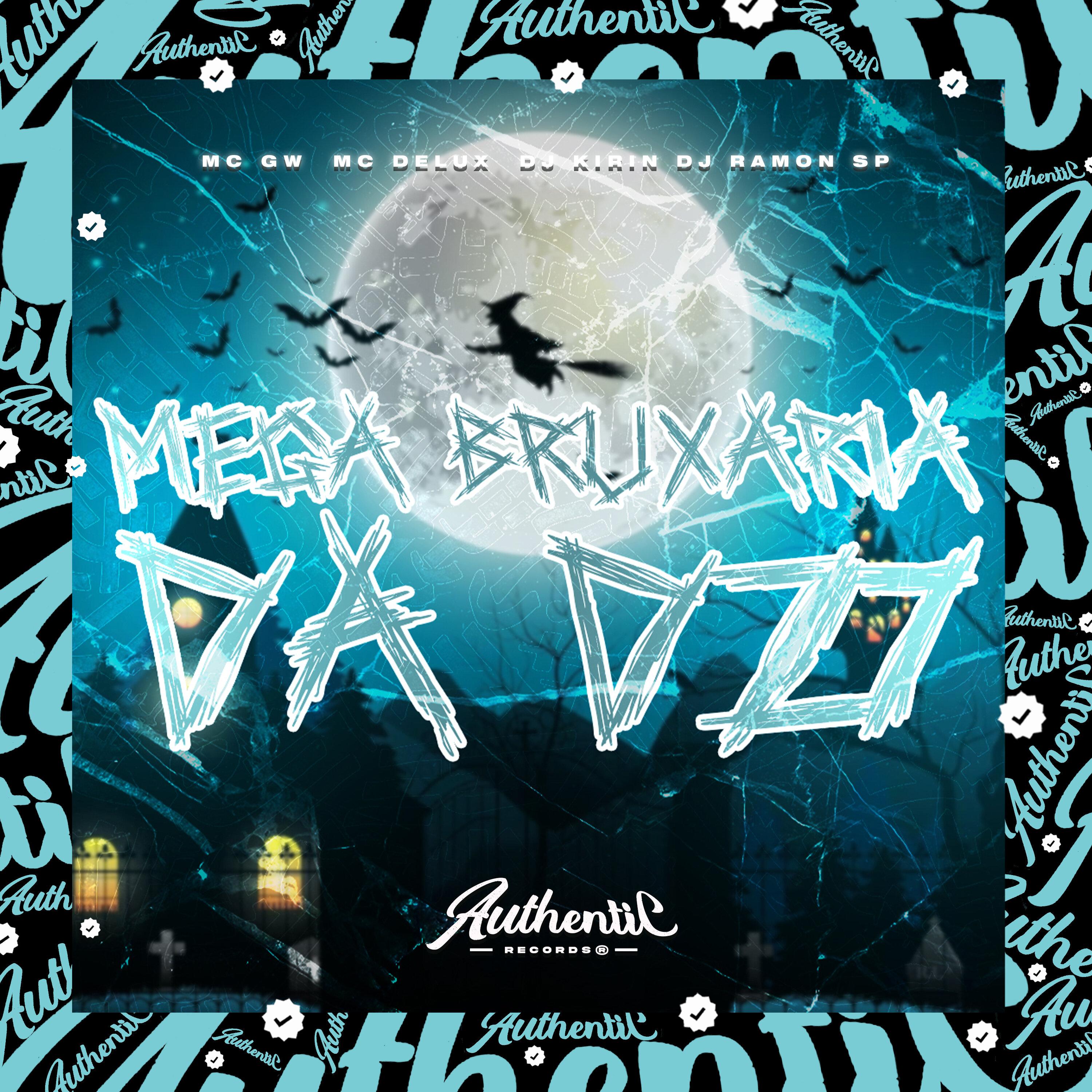 Mega Bruxaria da Dz7 (feat. Mc Gw, Mc Delux & DJ RAMON SP) - DJ KIRIN ...