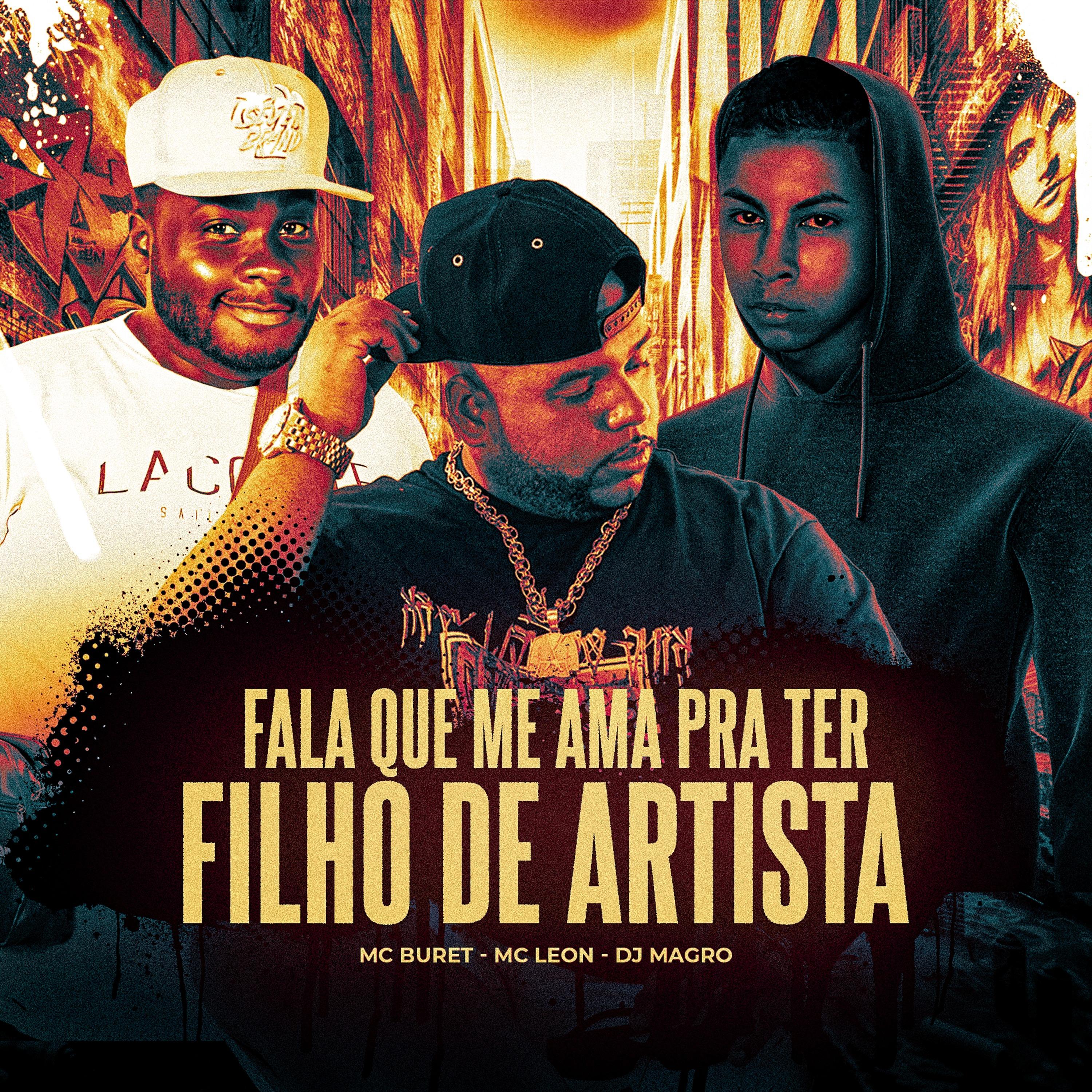 Fala Que Me Ama pra Ter Filho de Artista - Dj Magro/Mc Buret/Mc Leon ...