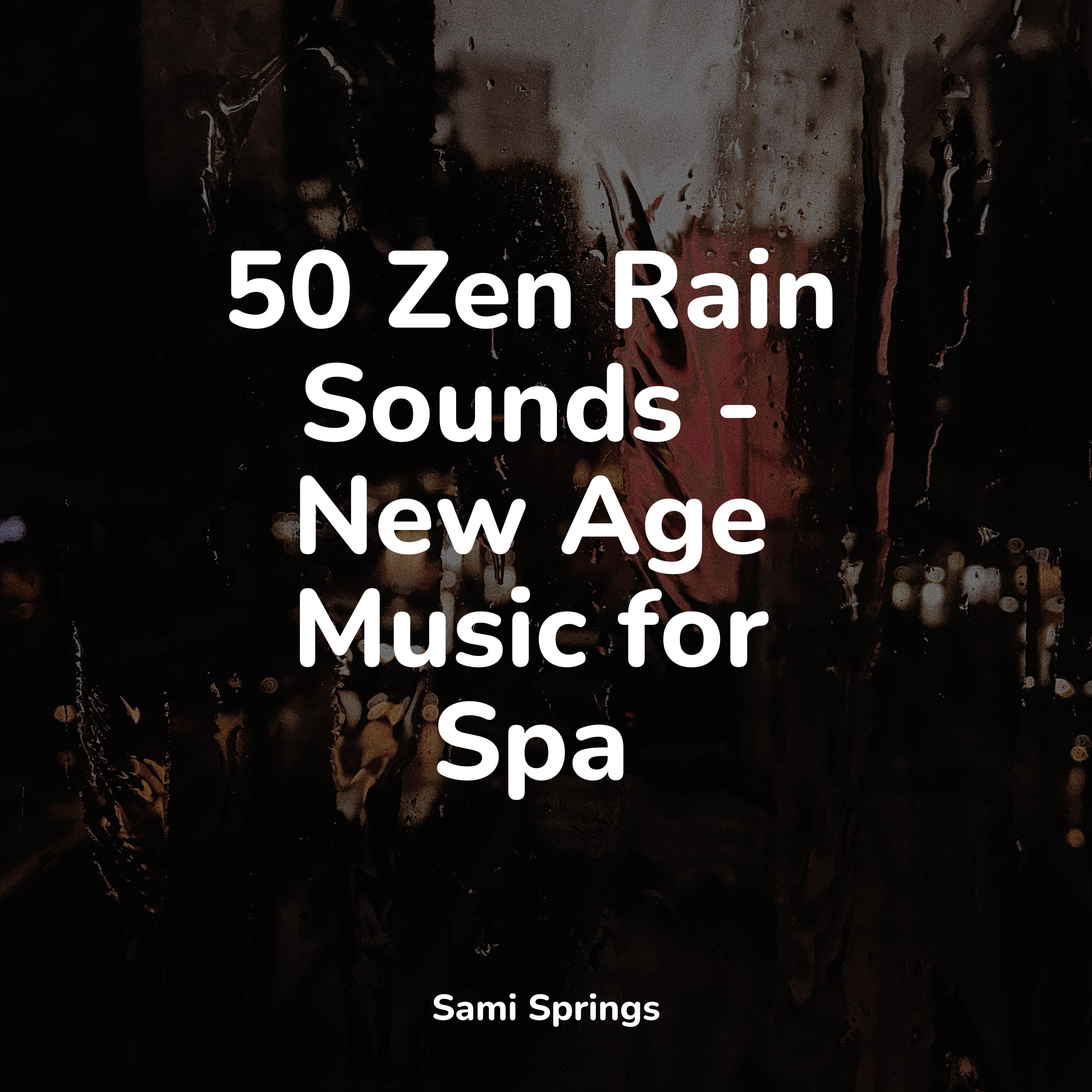 50 Zen Rain Sounds - New Age Music for Spa - Canción de Cuna - 专辑 - 网易云音乐