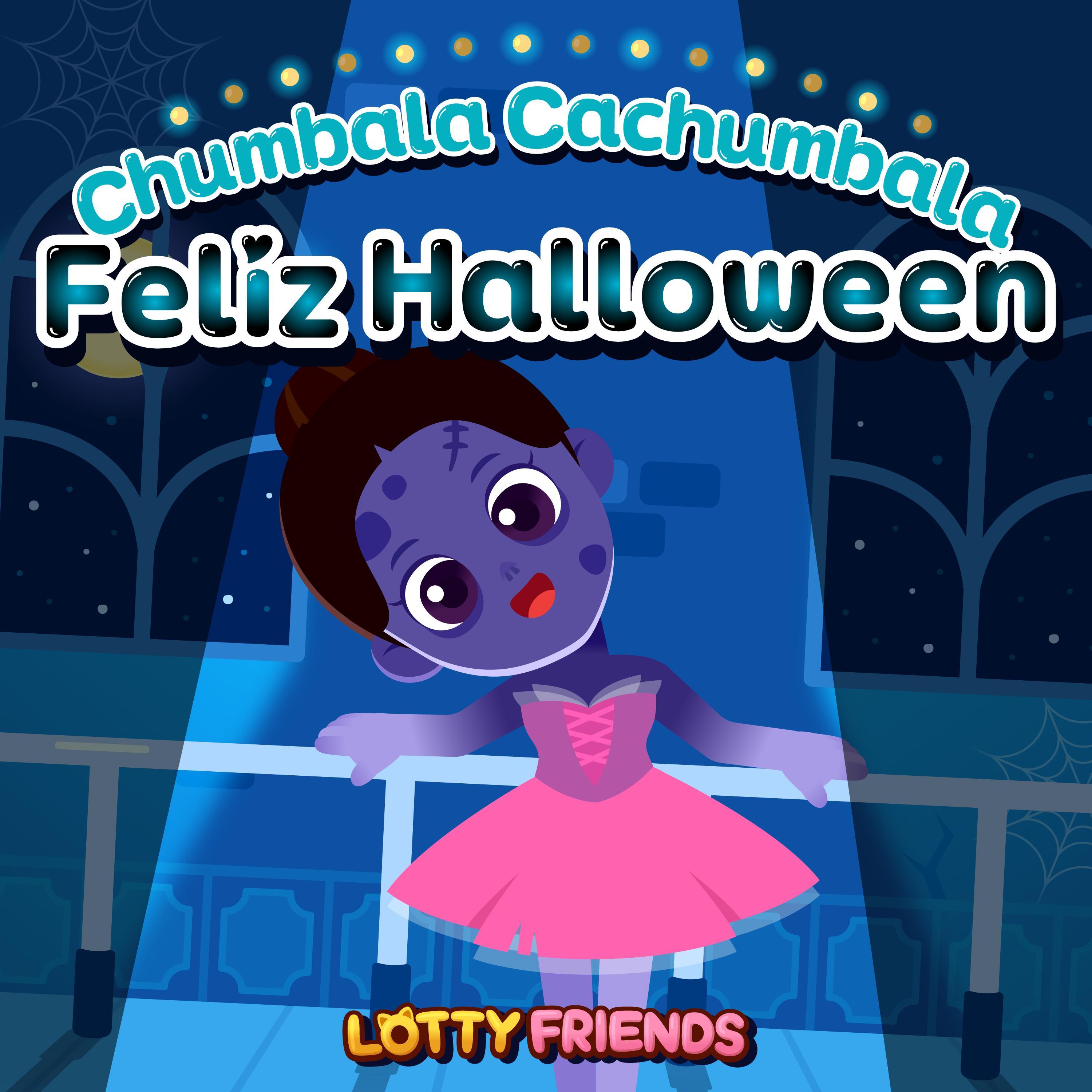 Chumbala Cachumbala Feliz Halloween - LOTTY FRIENDS - 专辑 - 网易云音乐
