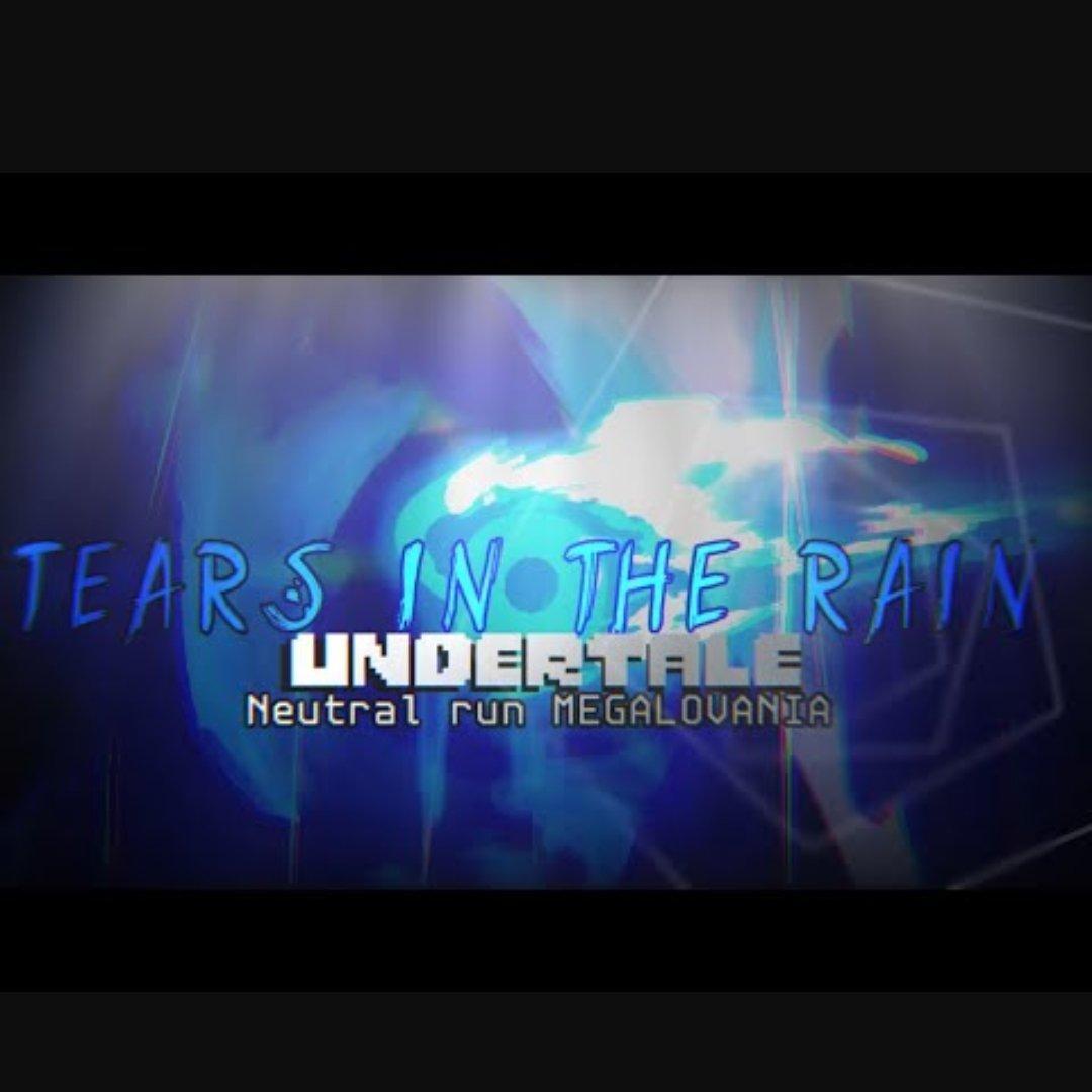 [Undertale：Neutral Run] Tears In The Rain（Kyphoted） - Undertale ...
