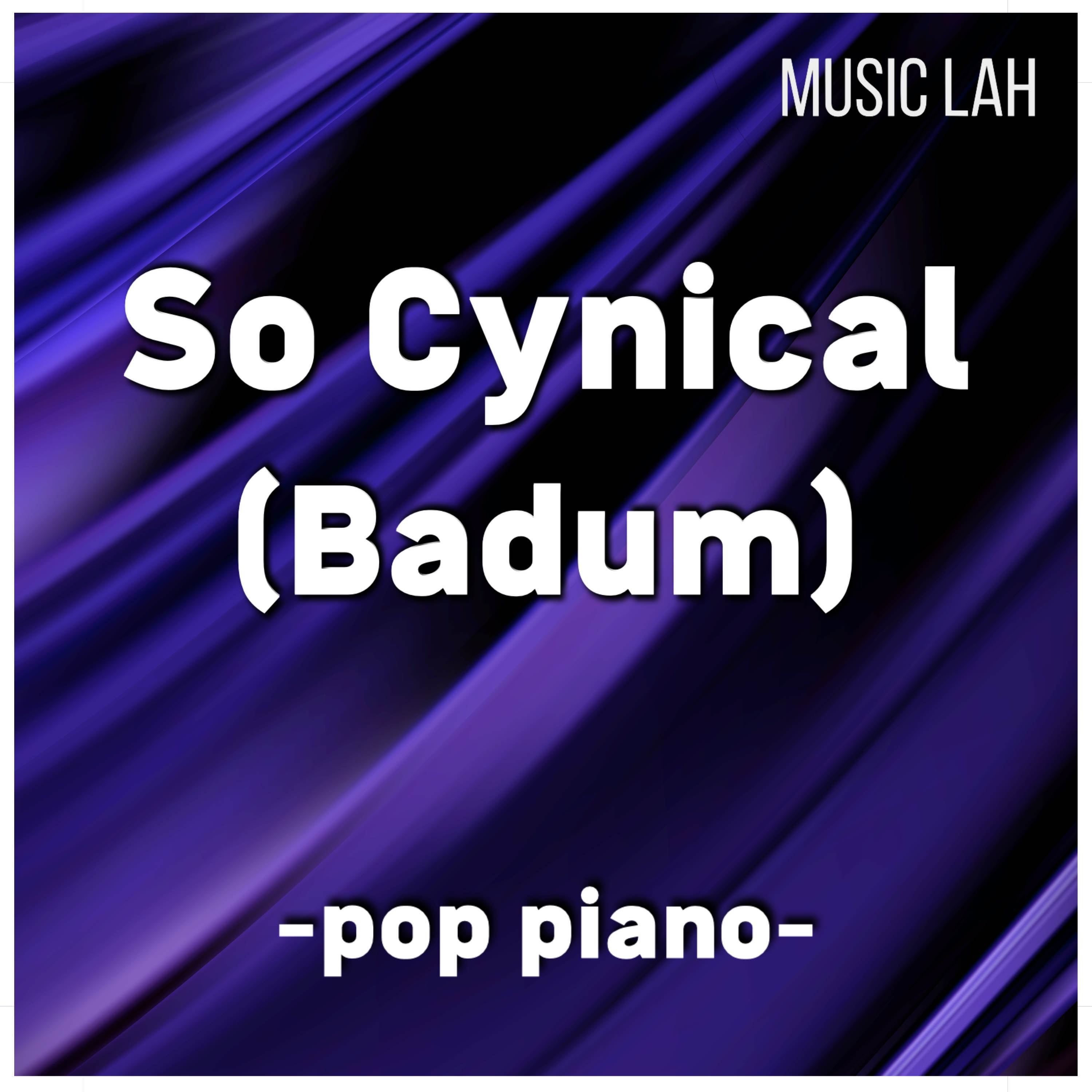 So Cynical (Badum) (Piano Only) - Music Lah - 单曲 - 网易云音乐
