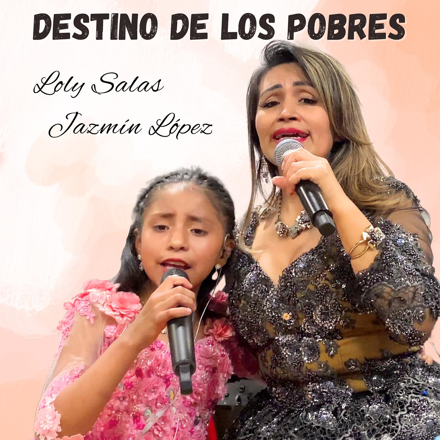 Destino De Los Pobres - loly salas/Jazmin Lopez - 单曲 - 网易云音乐