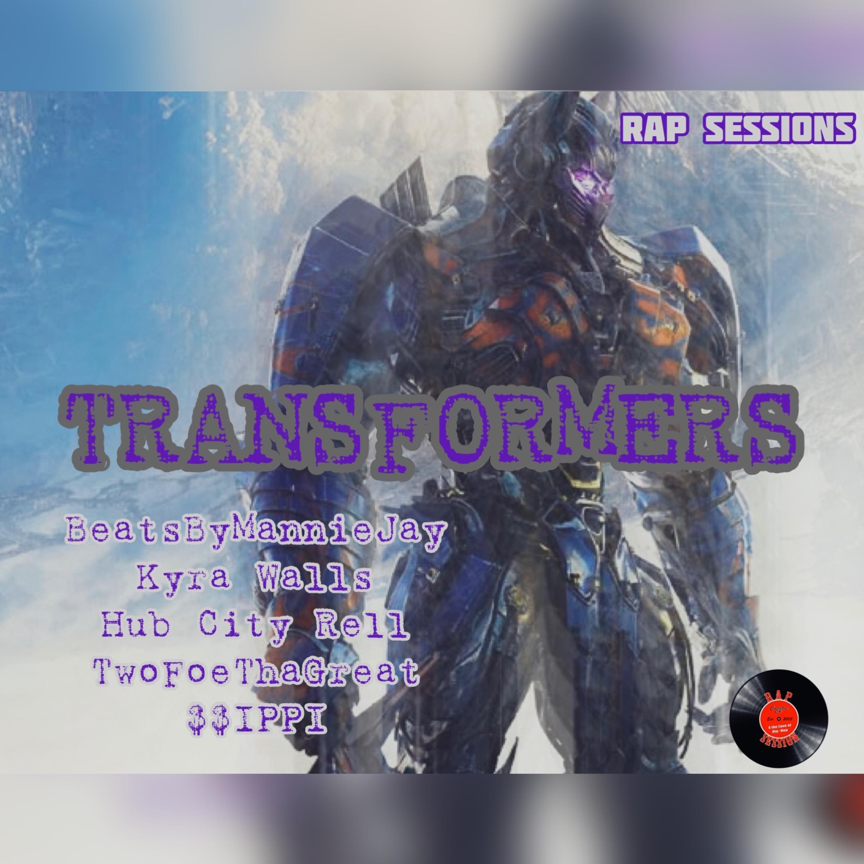 Transformers (feat. Kyra Walls, TwoFoeThaGreat, Hub City Rell & $ippi ...