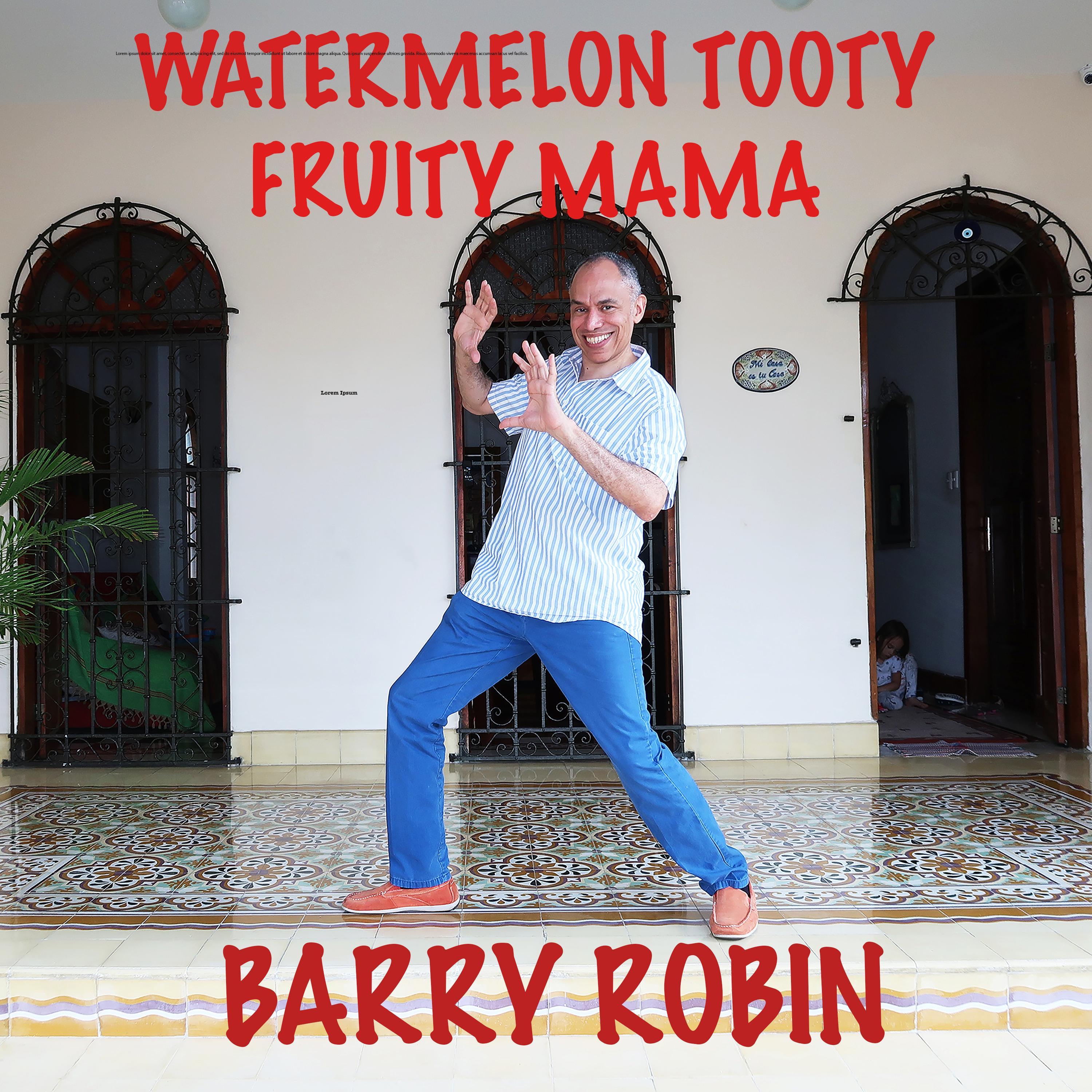 Watermelon Tooty Fruity Mama - Barry Robin - 单曲 - 网易云音乐