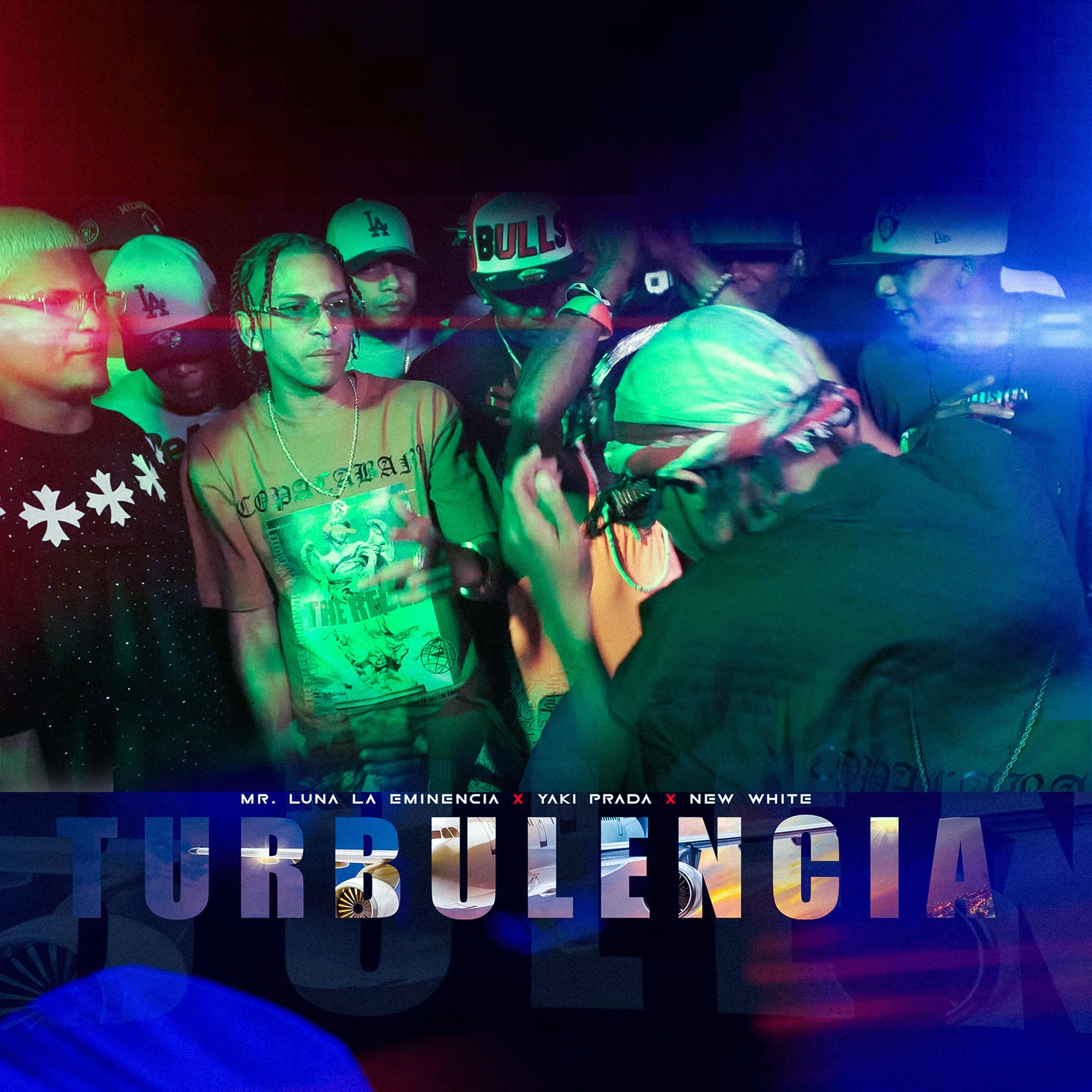 Turbulencia (feat. Mr Luna La Eminencia & Yaki Prada) - New White/Mr ...