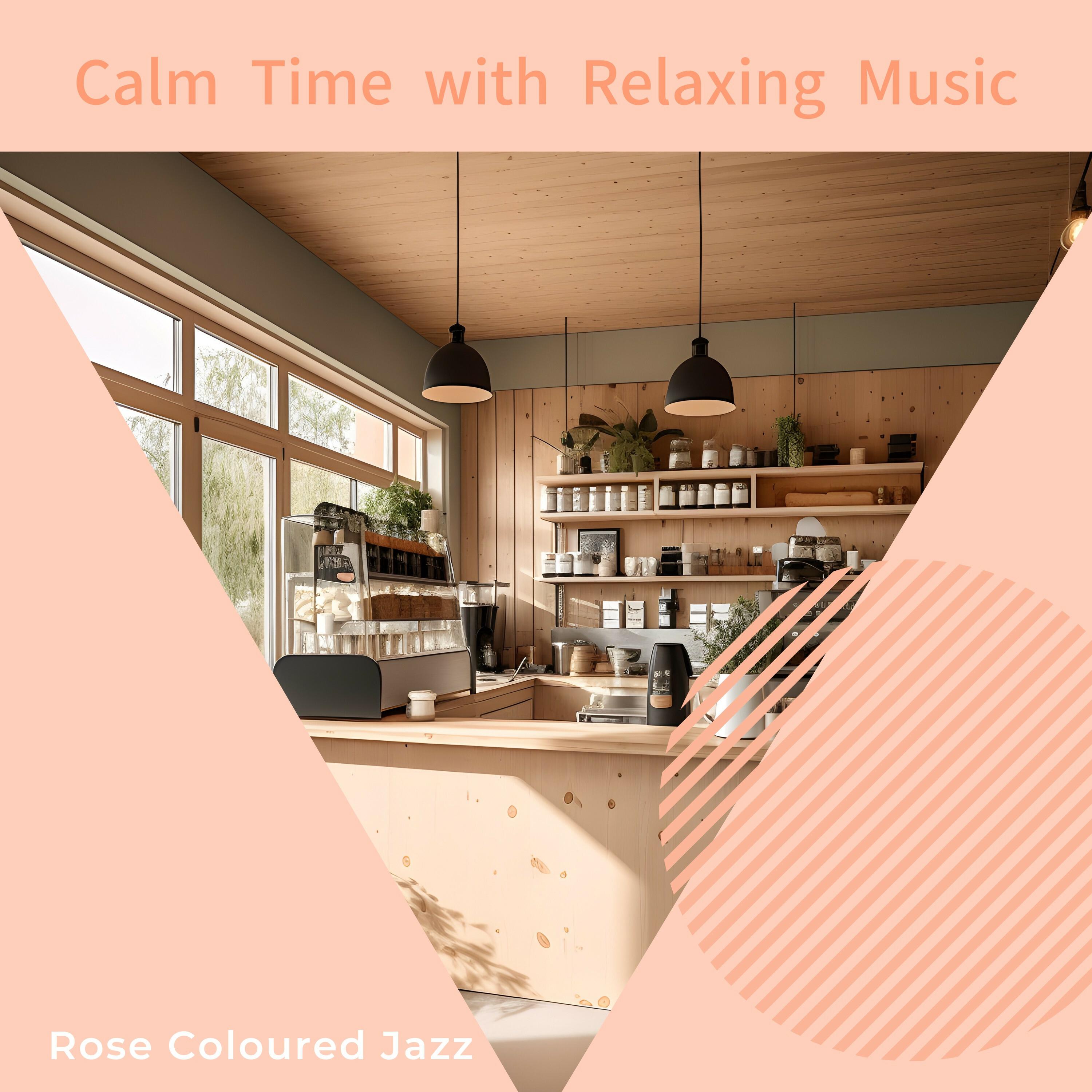 Calm Time with Relaxing Music - Rose Colored Jazz - 专辑 - 网易云音乐
