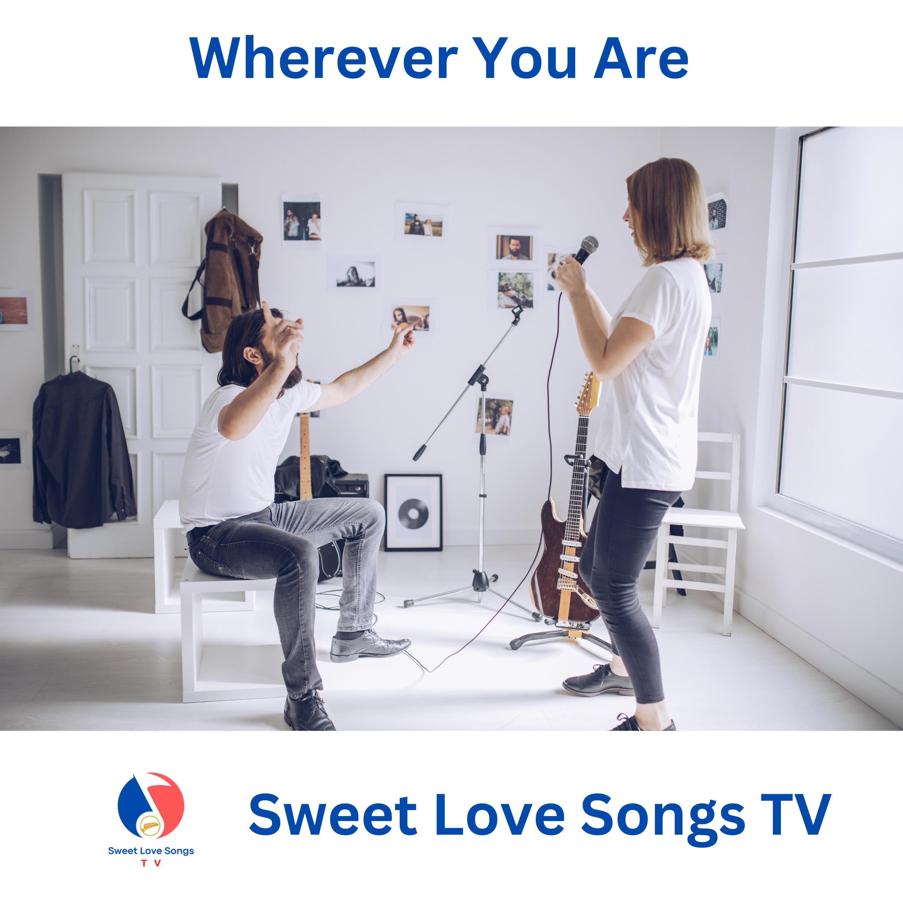 Wherever You Are - Sweet Love Songs TV - 单曲 - 网易云音乐