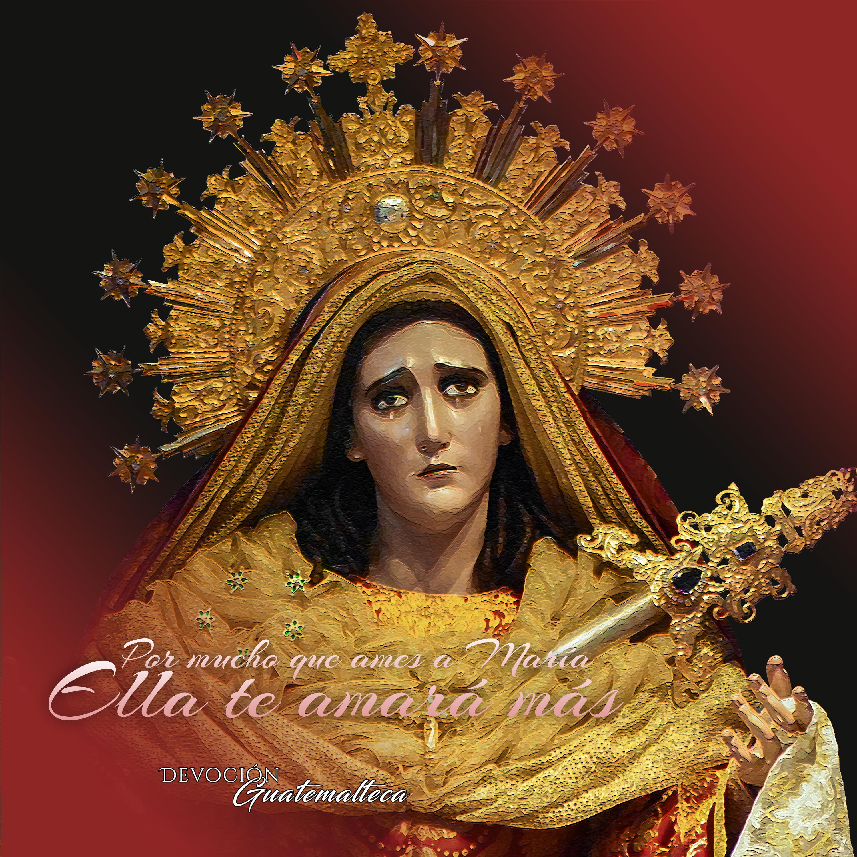 Por Mucho Que Ames a María, Ella Te Amará Más - Devoción Guatemalteca ...