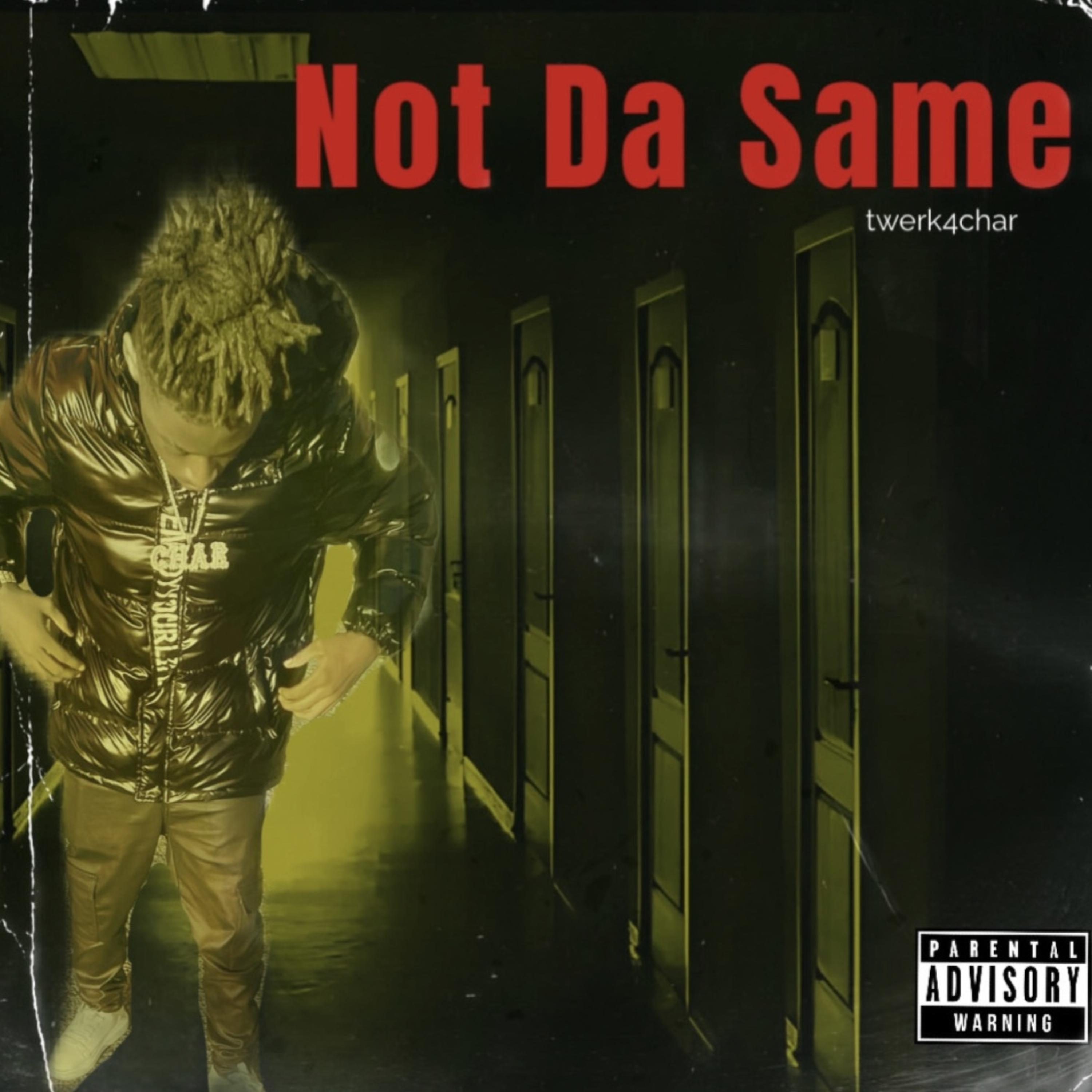 Not Da Same - Twerk4char - 单曲 - 网易云音乐