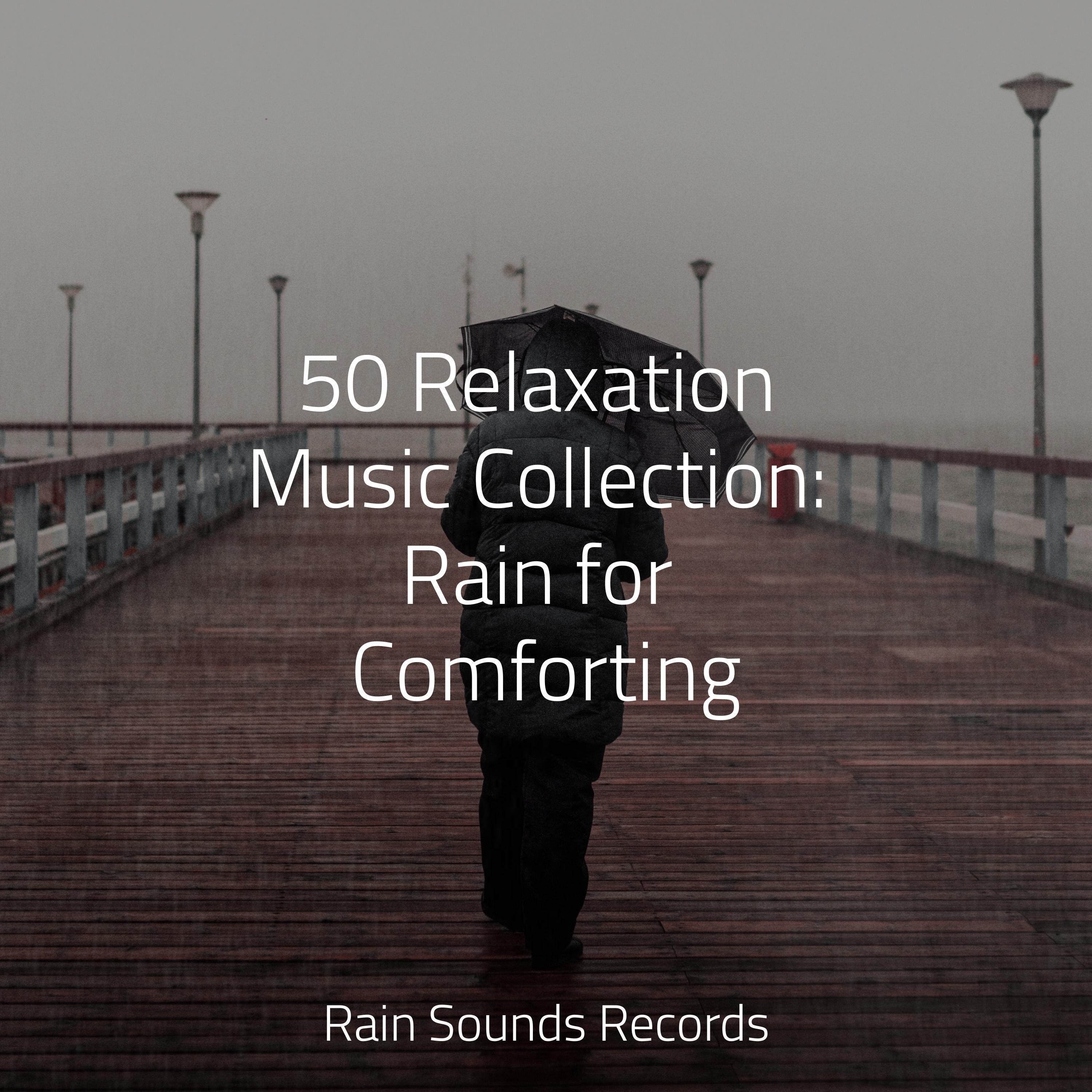 50 Relaxation Music Collection: Rain for Comforting - Rain Sounds ...