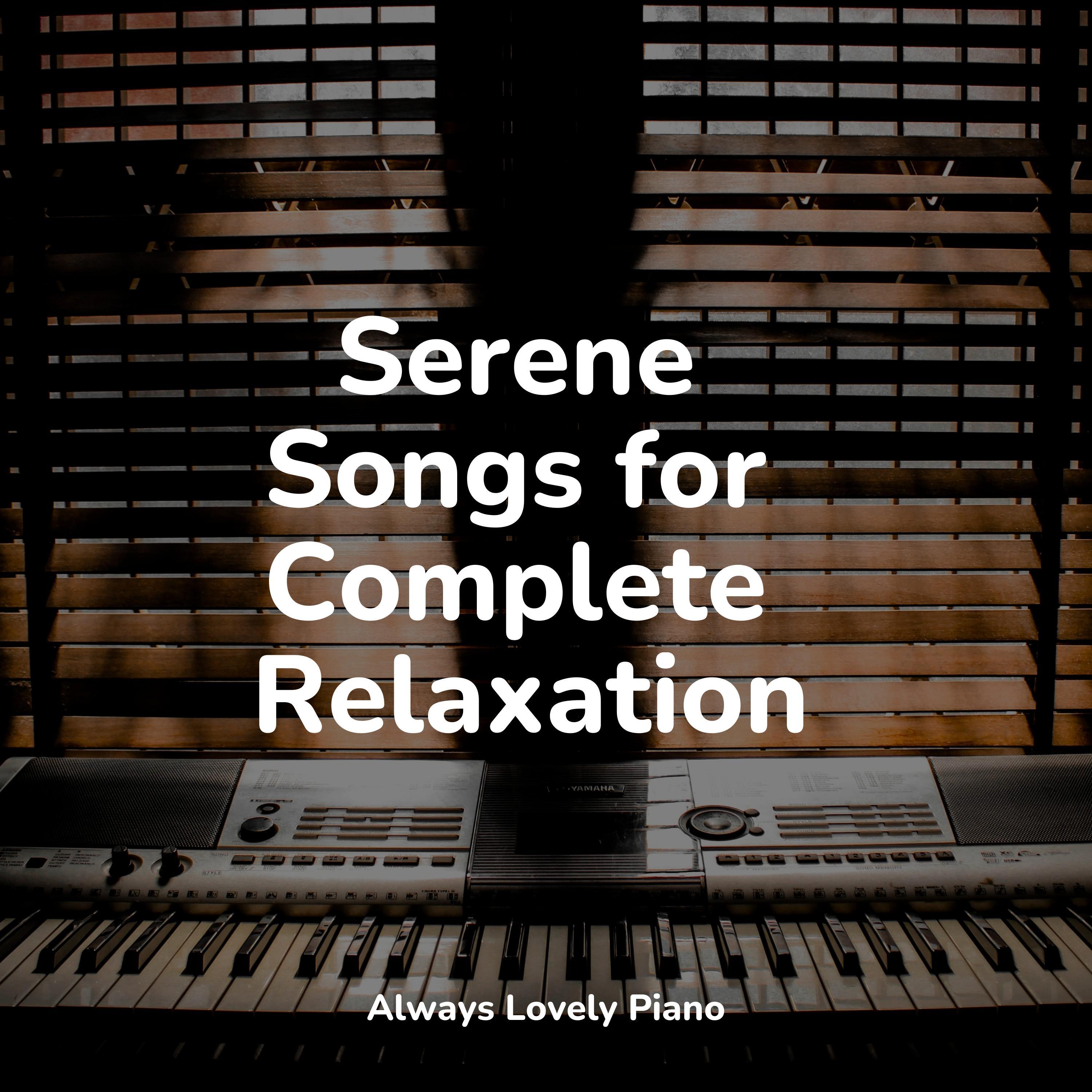 Serene Songs for Complete Relaxation - Classical Piano Music Masters ...
