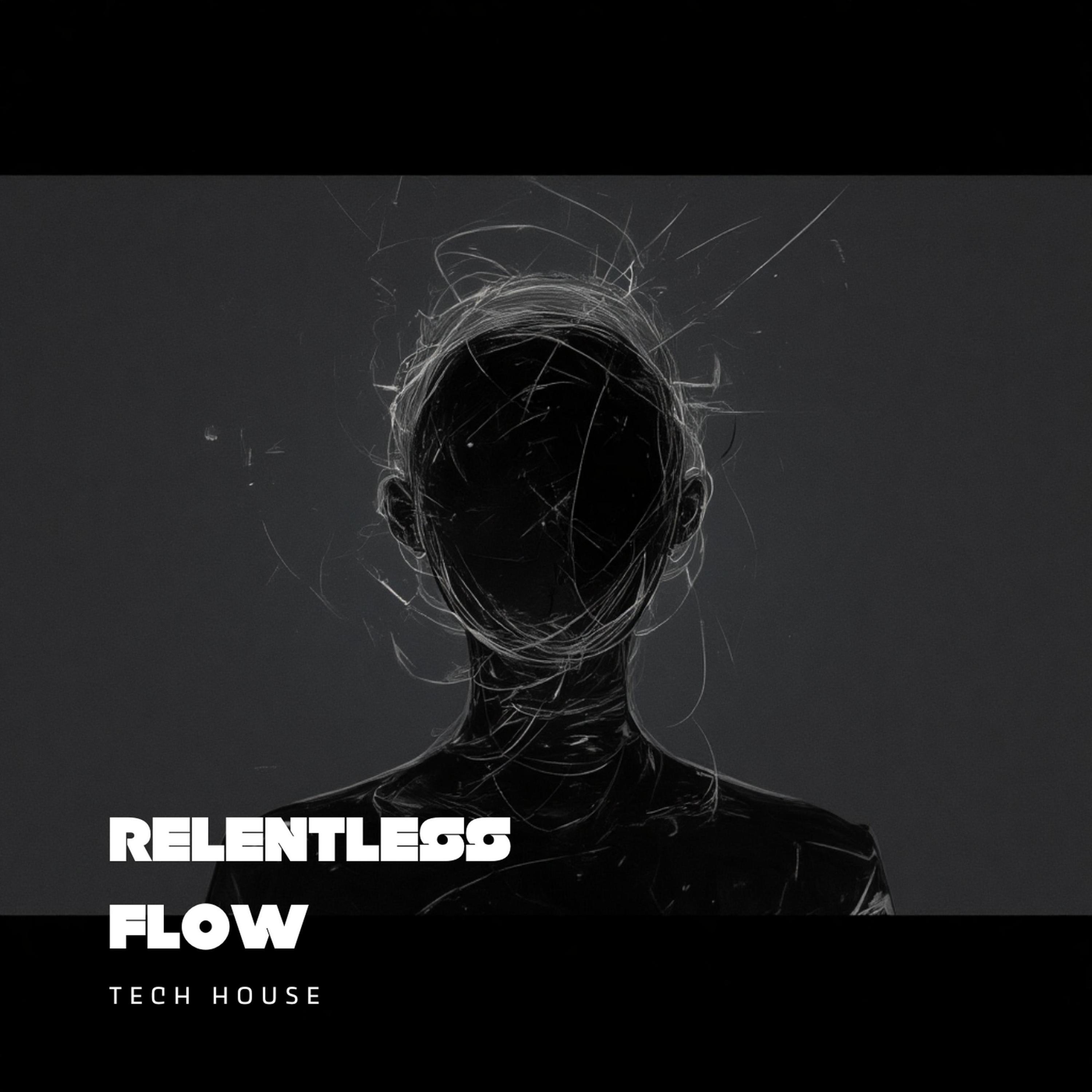 Relentless Flow | Peak Time Techno | EDM - Tech House - 专辑 - 网易云音乐