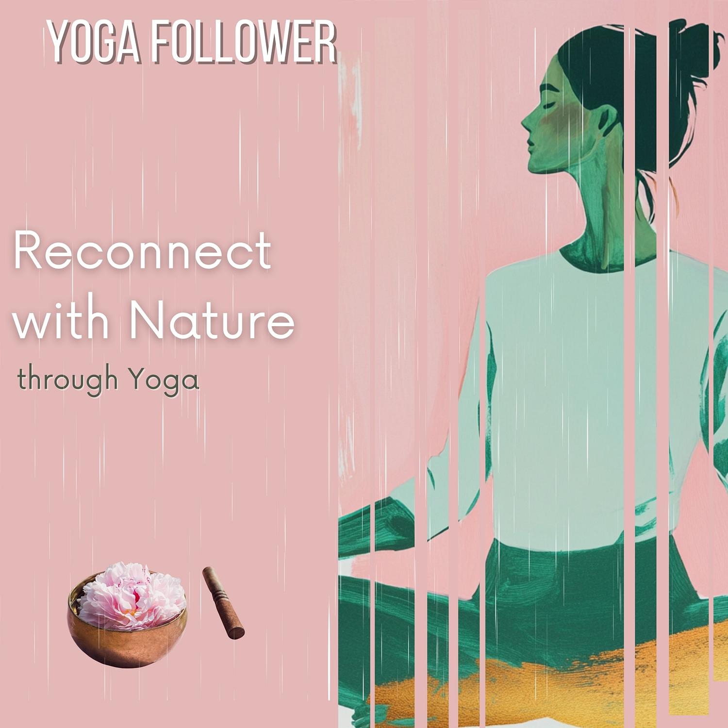 Reconnect with Nature through Yoga - Kundalini: Yoga, Meditation ...