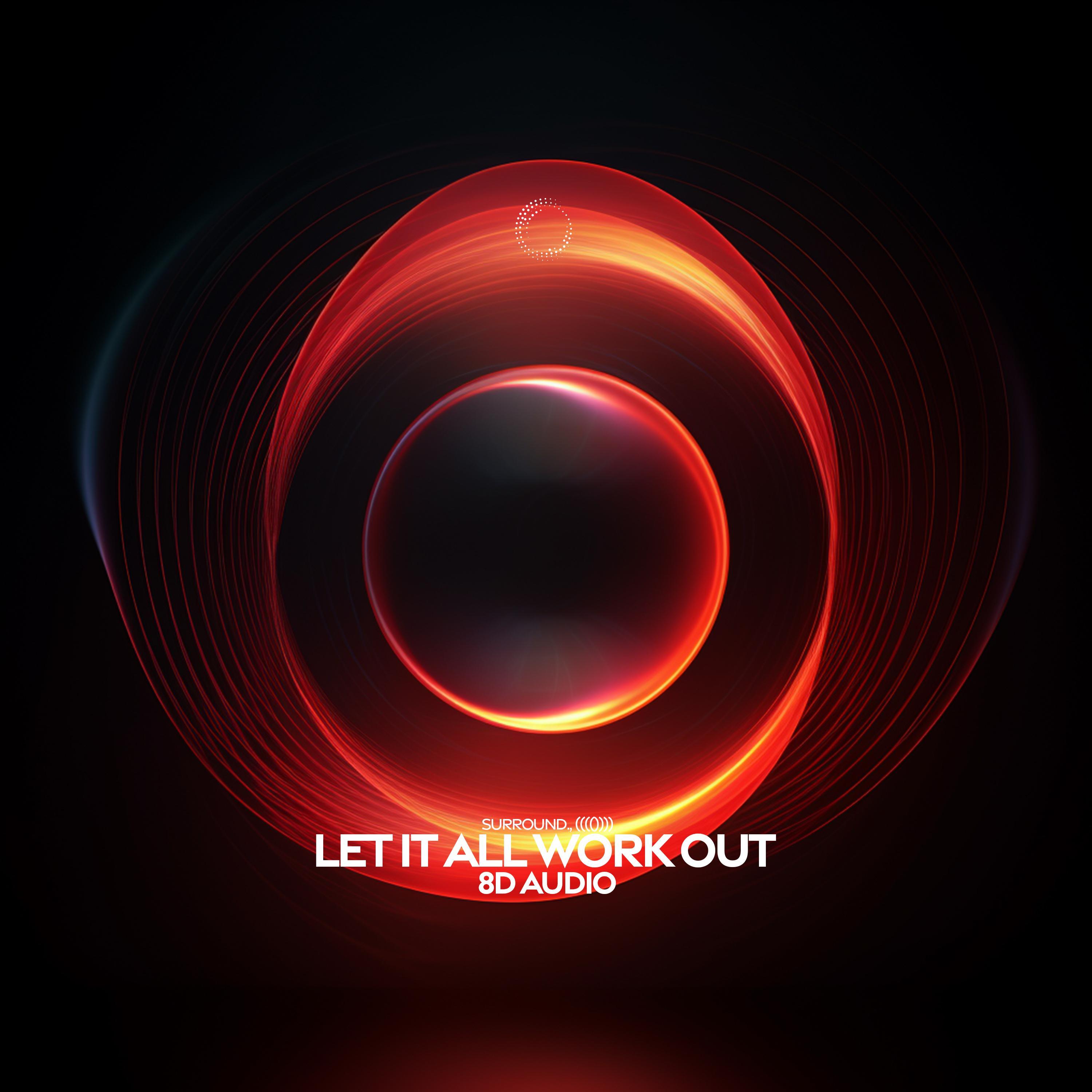 Let It All Work Out (8D Audio) - surround./(((()))) - 单曲 - 网易云音乐