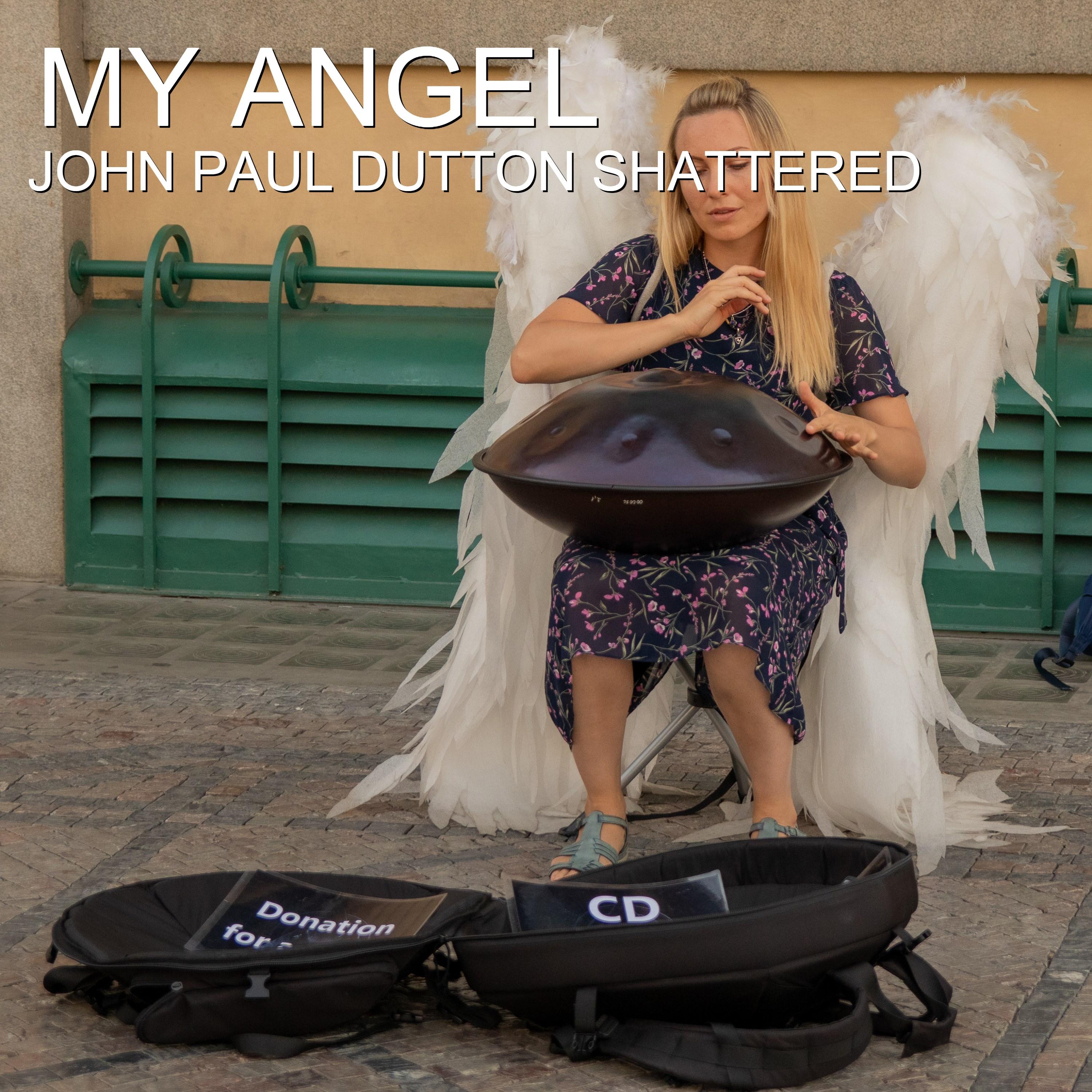 My Angel - John Paul Dutton Shattered - 单曲 - 网易云音乐