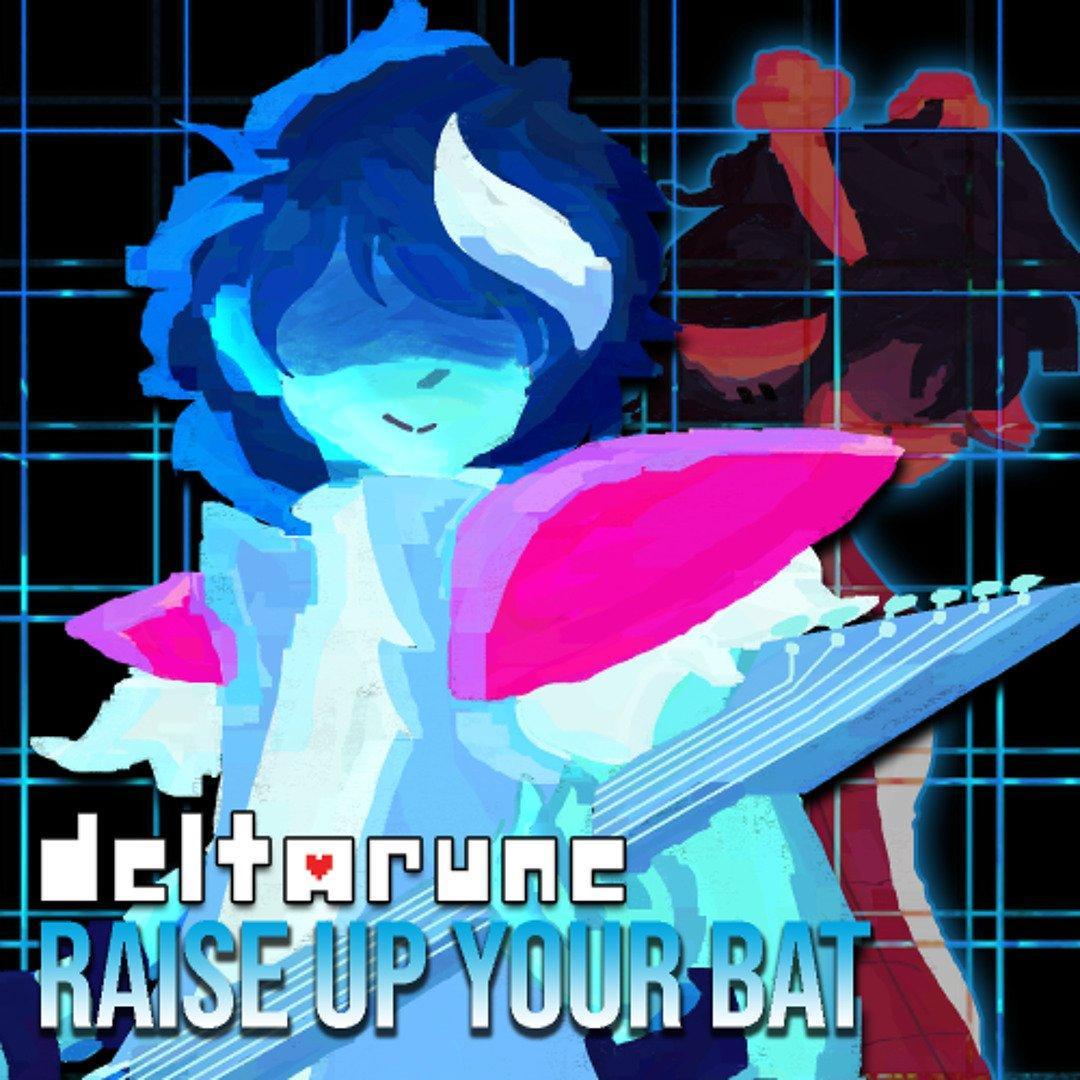 [Deltarune] Raise Up Your Bat（Vocal Cover） - Undertale/Deltarune 电台（Ver ...