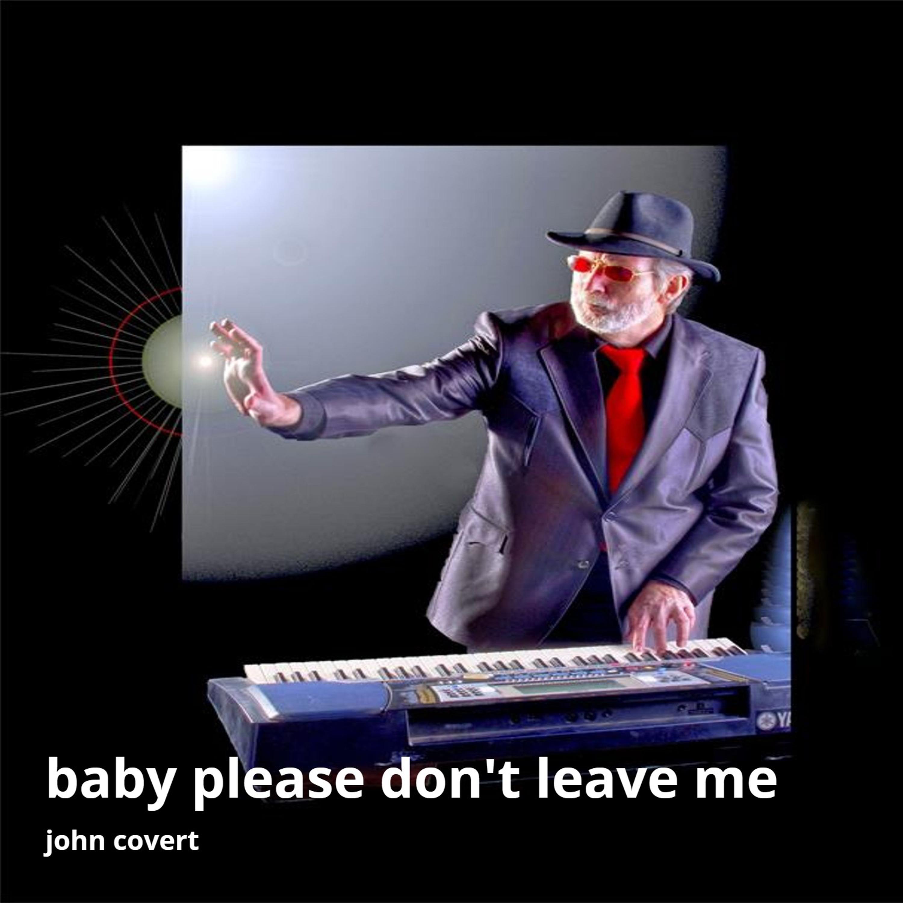 Baby Please Don't Leave Me - JOHN COVERT - 专辑 - 网易云音乐