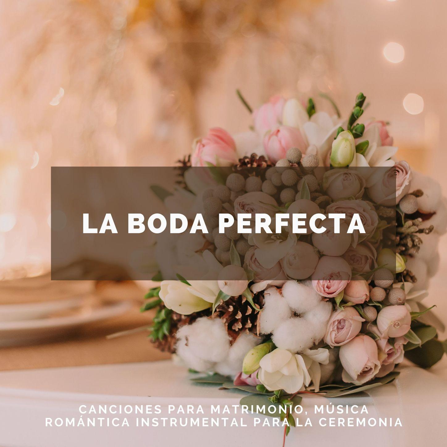 La Boda Perfecta: Canciones para Matrimonio, Música Romántica ...