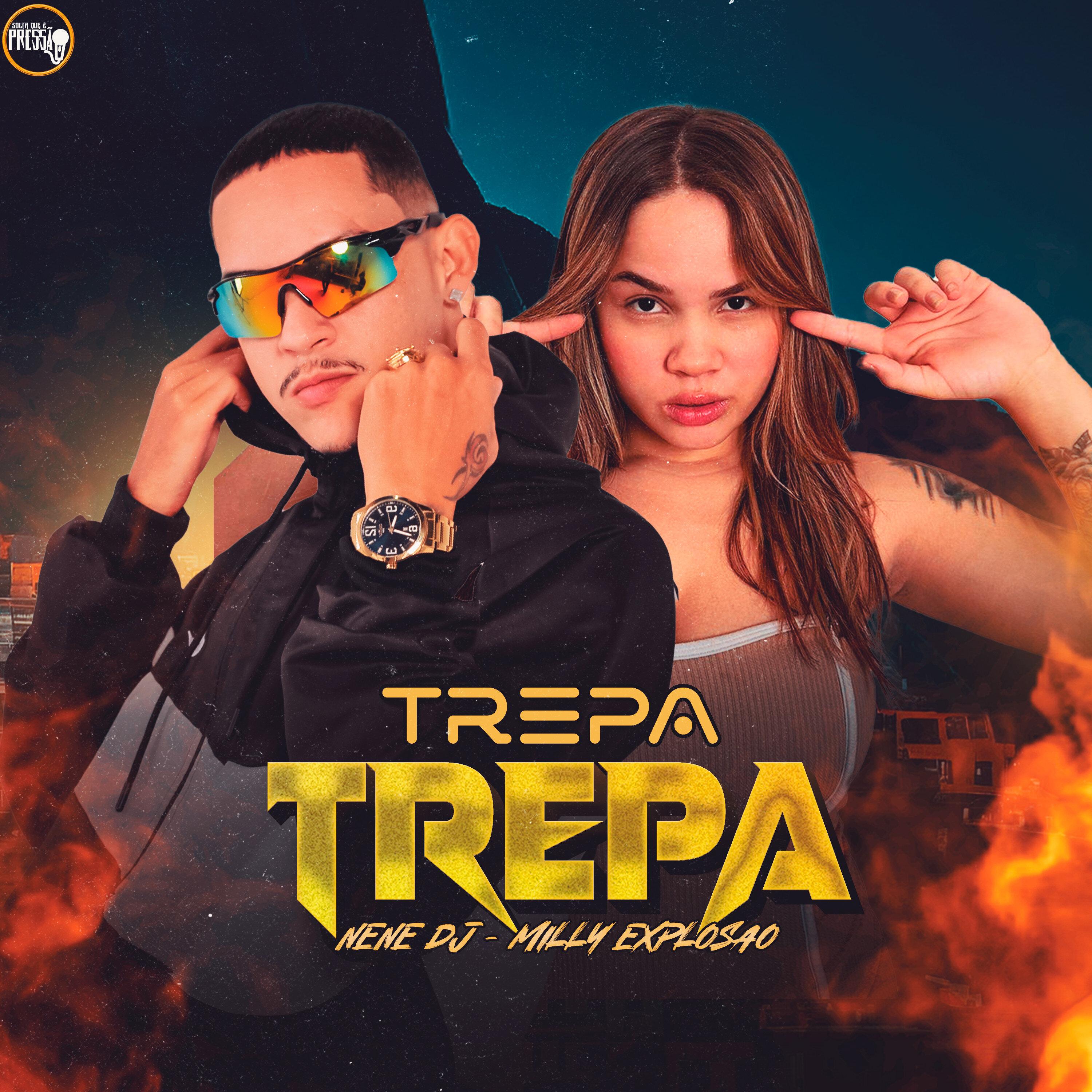Trepa Trepa - Nenê DJ/Milly Explosão - 单曲 - 网易云音乐