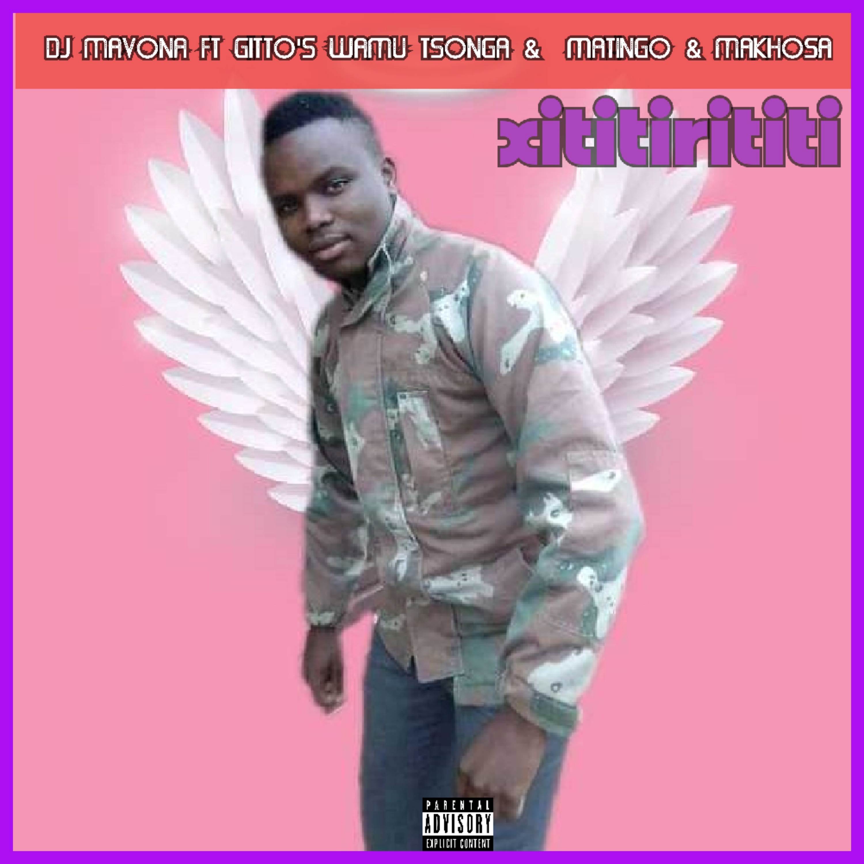 Xititirititi - DJ Mavone/Gittos Wamu Tsonga/Matingo/Makhosa - 单曲 - 网易云音乐