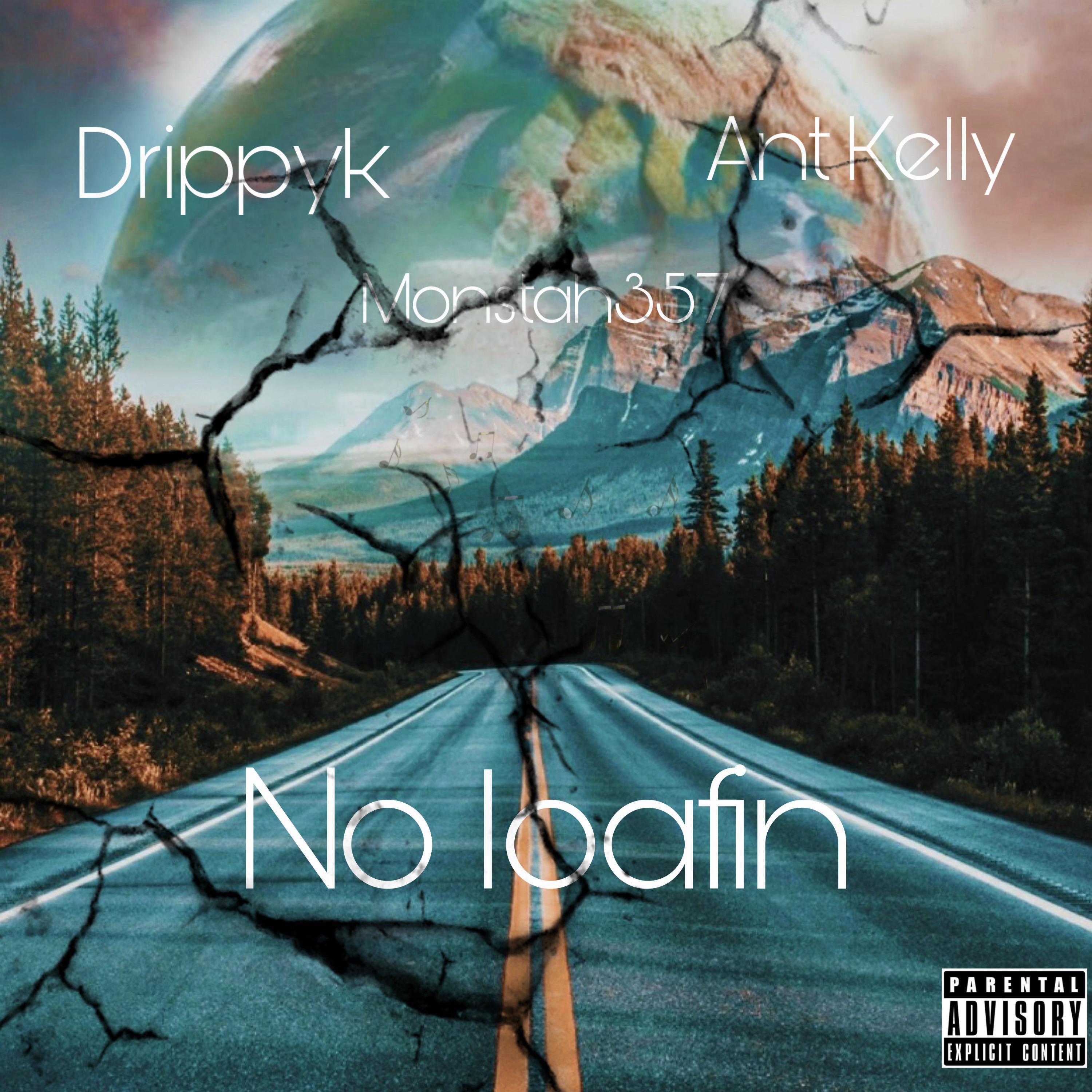 No Loafin (feat. Ant Kelly & Monstah357) - Drippyk/Ant Kelly/Monstah357 ...