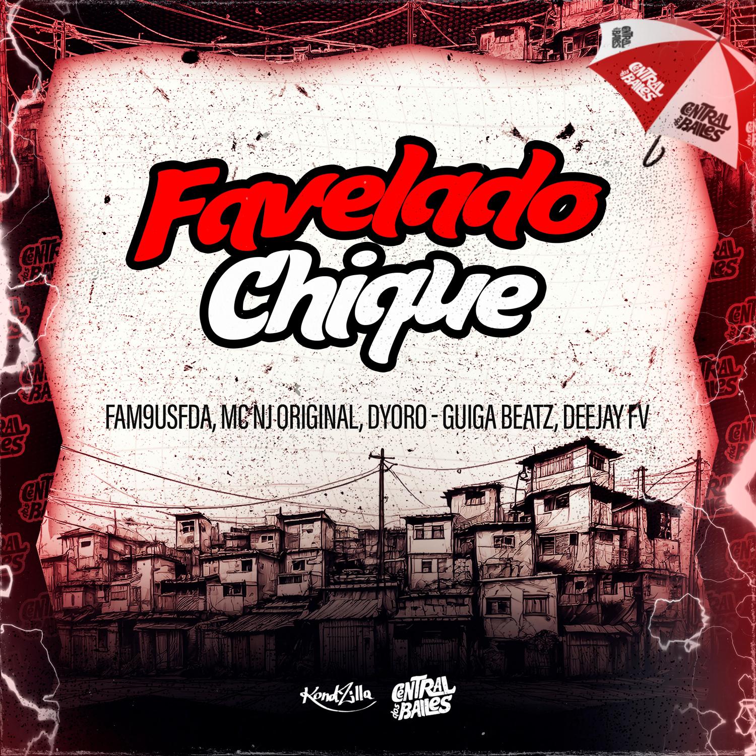Favelado Chique - Guiga Beatz/Deejay FV/MC NJ Original/Central dos ...