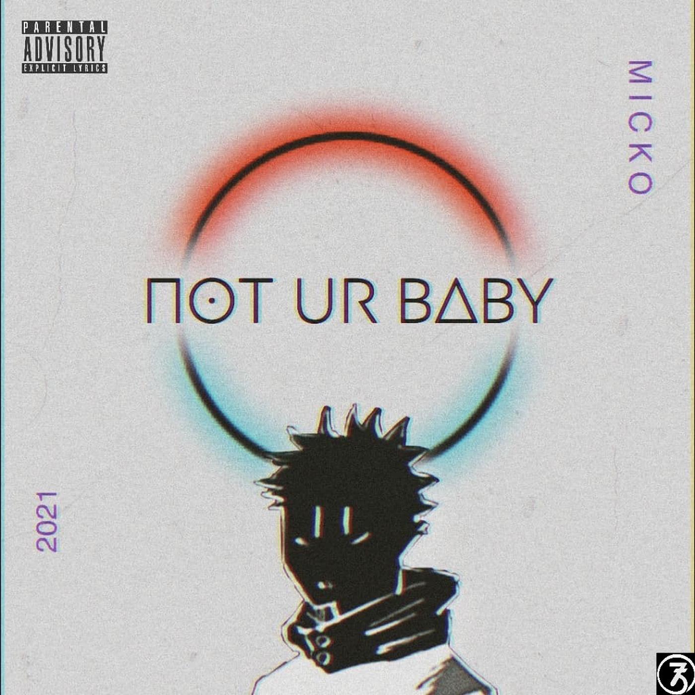 Not Ur Baby - Badass Micko - 专辑 - 网易云音乐