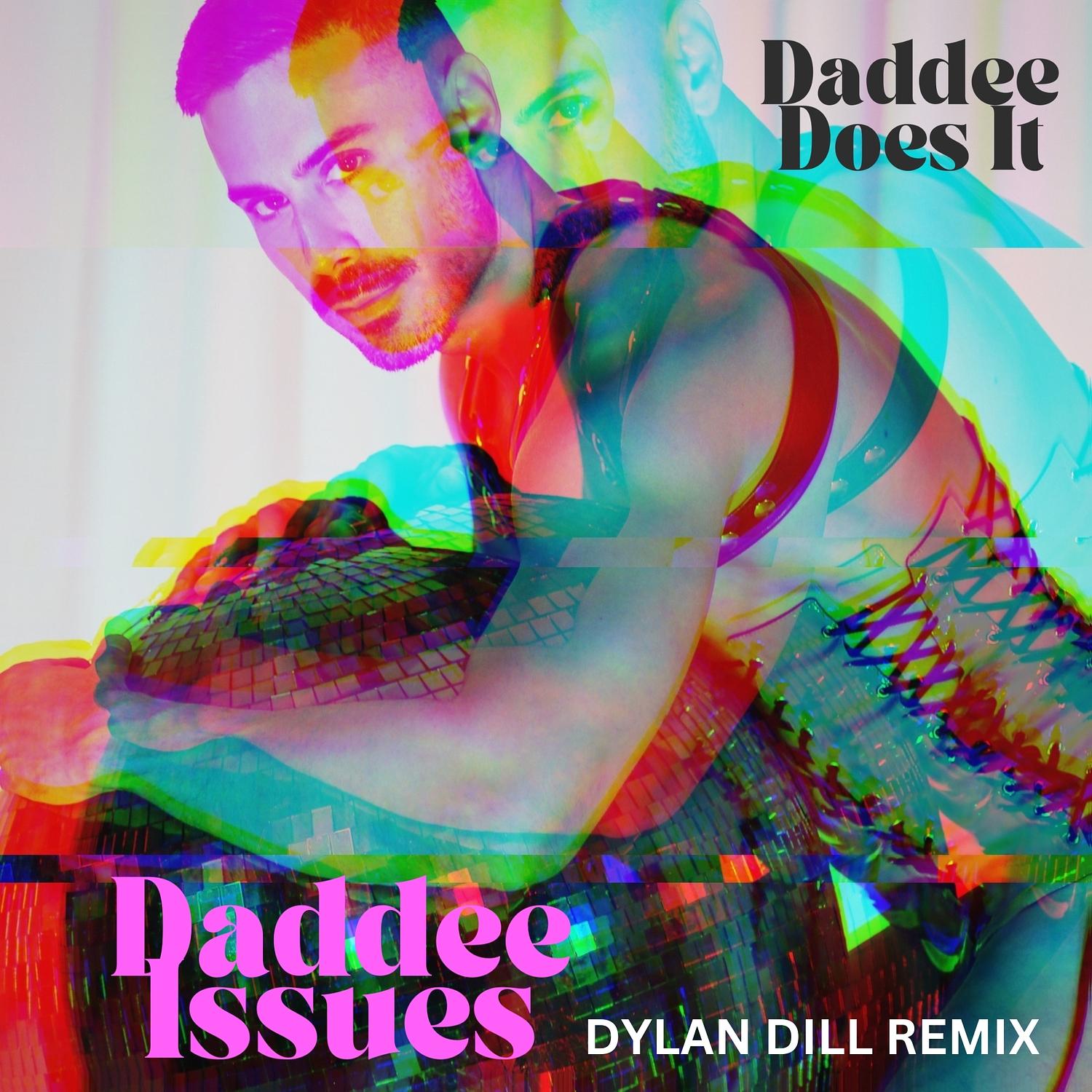 Daddee Issues (Dylan Dill Remix Extended Version) - Daddee Does It ...