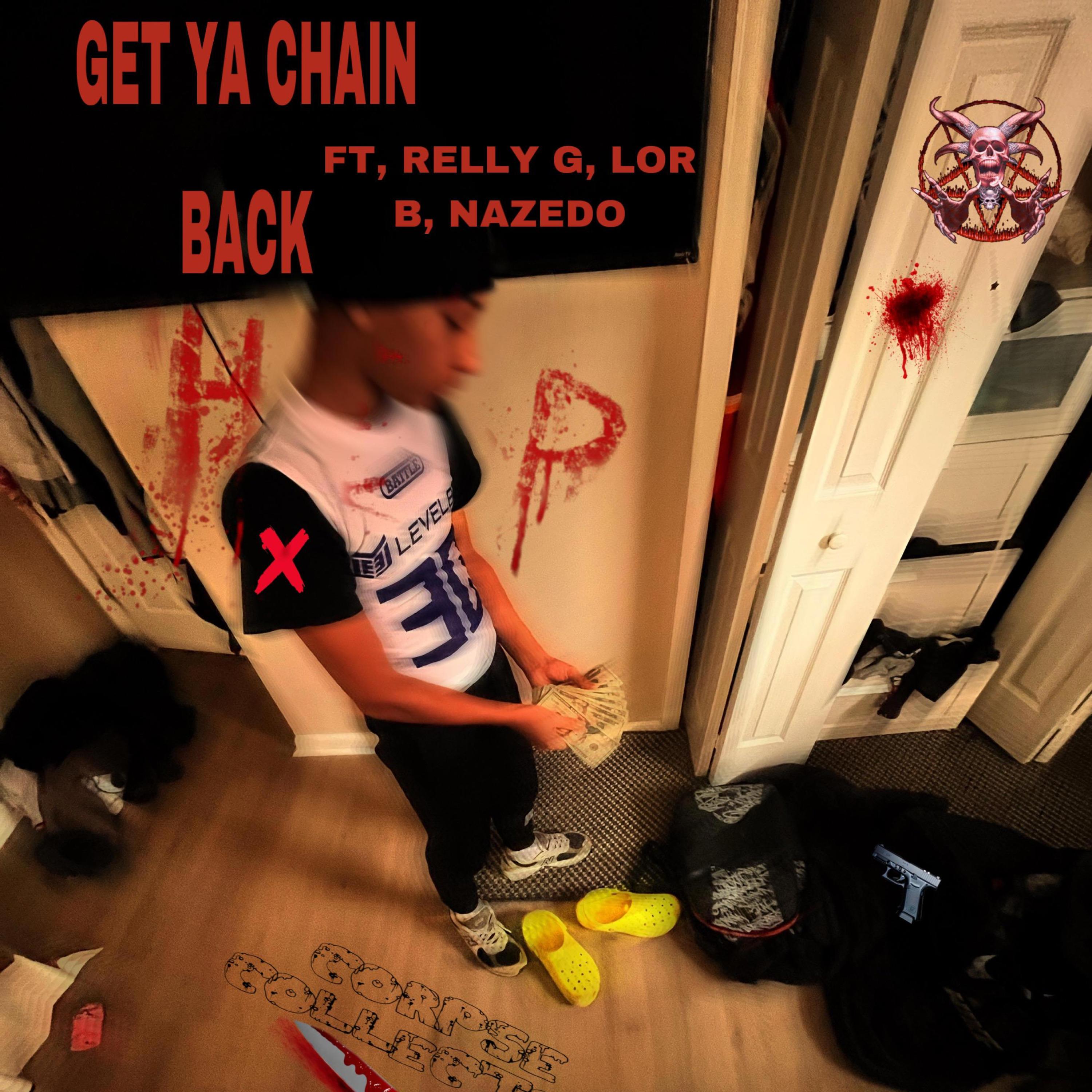 Get Ya Chain Back (feat. Lor B & Relly G) - NazEDO/Lor b/Relly G - 单曲 ...