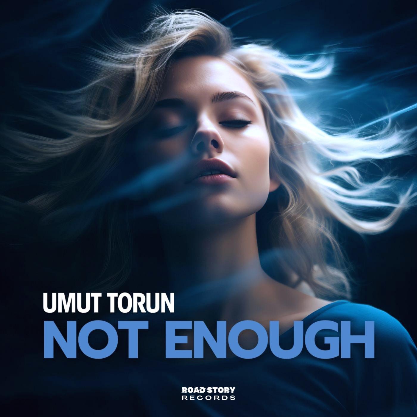 Not Enough - Umut Torun - 专辑 - 网易云音乐