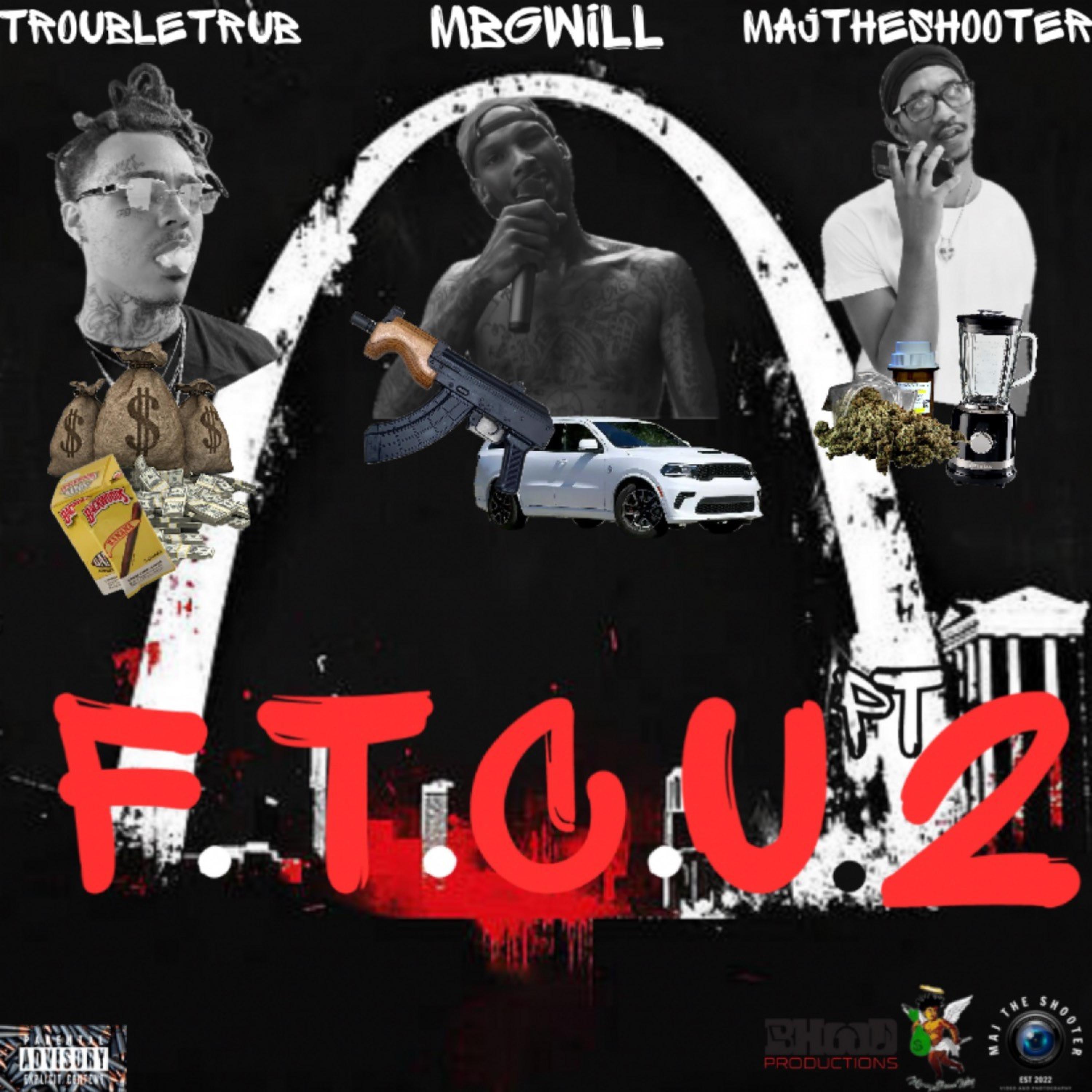 FTCU 2 (feat. Truble Trub & Maj The Shooter) - MbgWill/Truble Trub/Maj ...