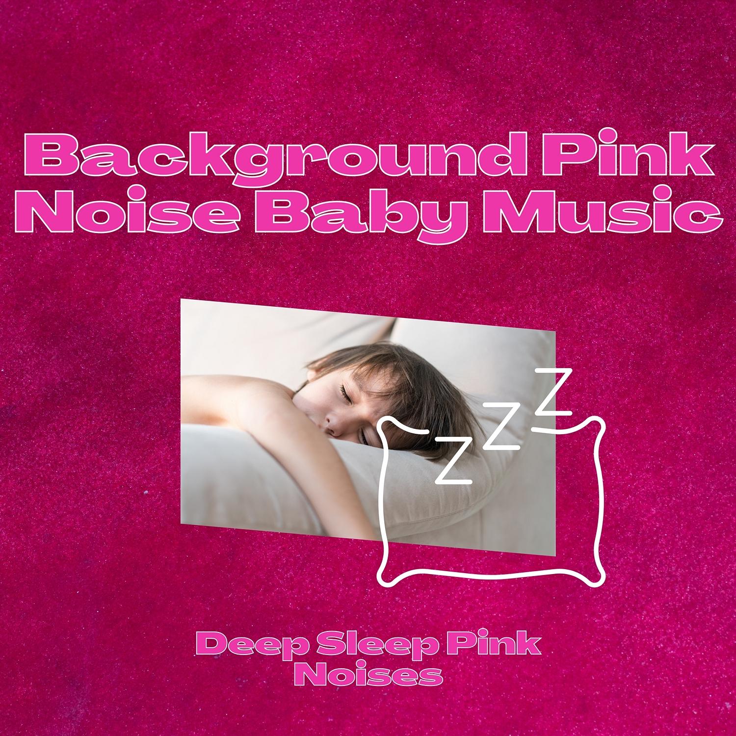 Background Pink Noise Baby Music - Deep Sleep Pink Noises - 专辑 - 网易云音乐