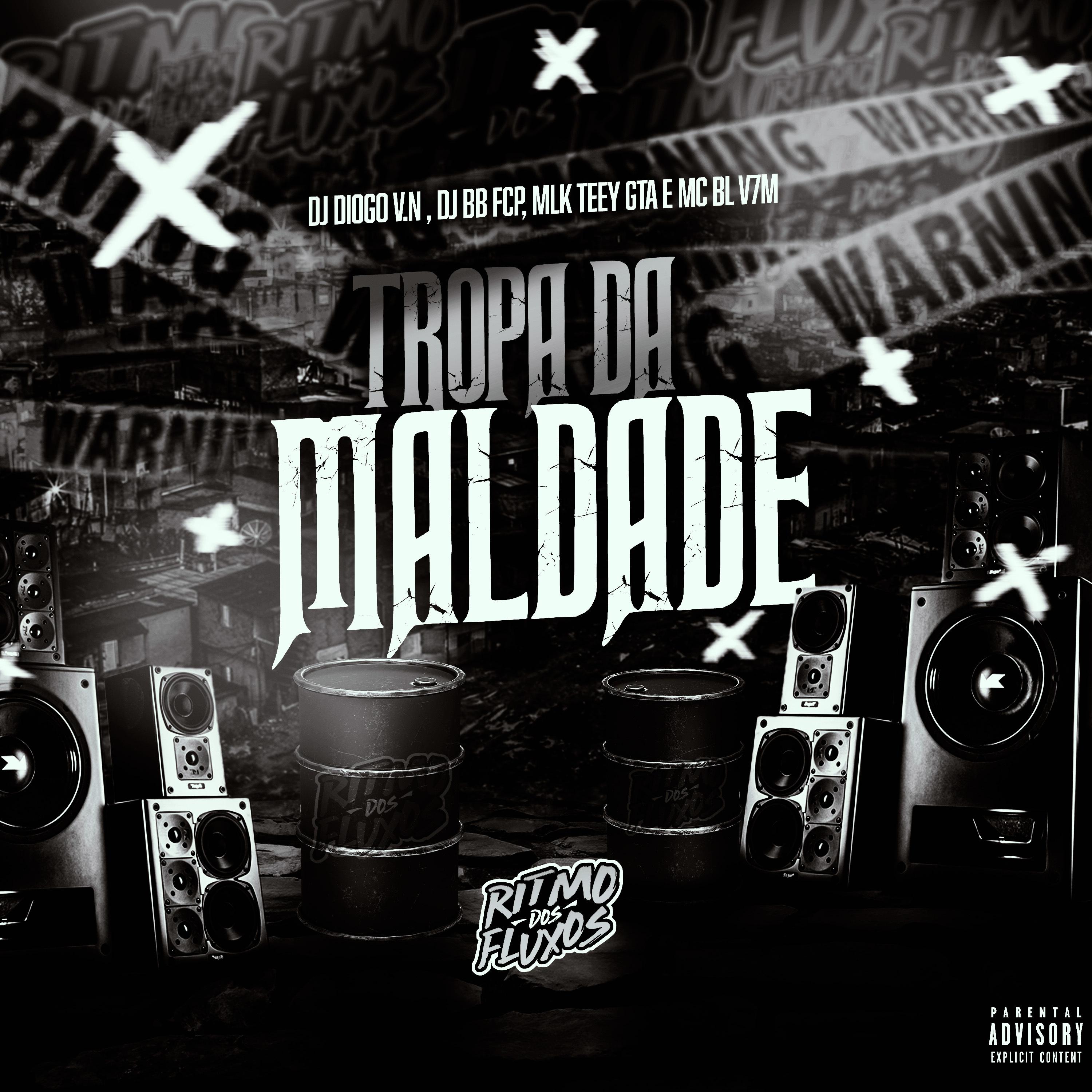 Tropa da Maldade - DJ Diogo V.N/MLK TEEY GTA/MC BL V7M/DJ BB FCP - 单曲 ...