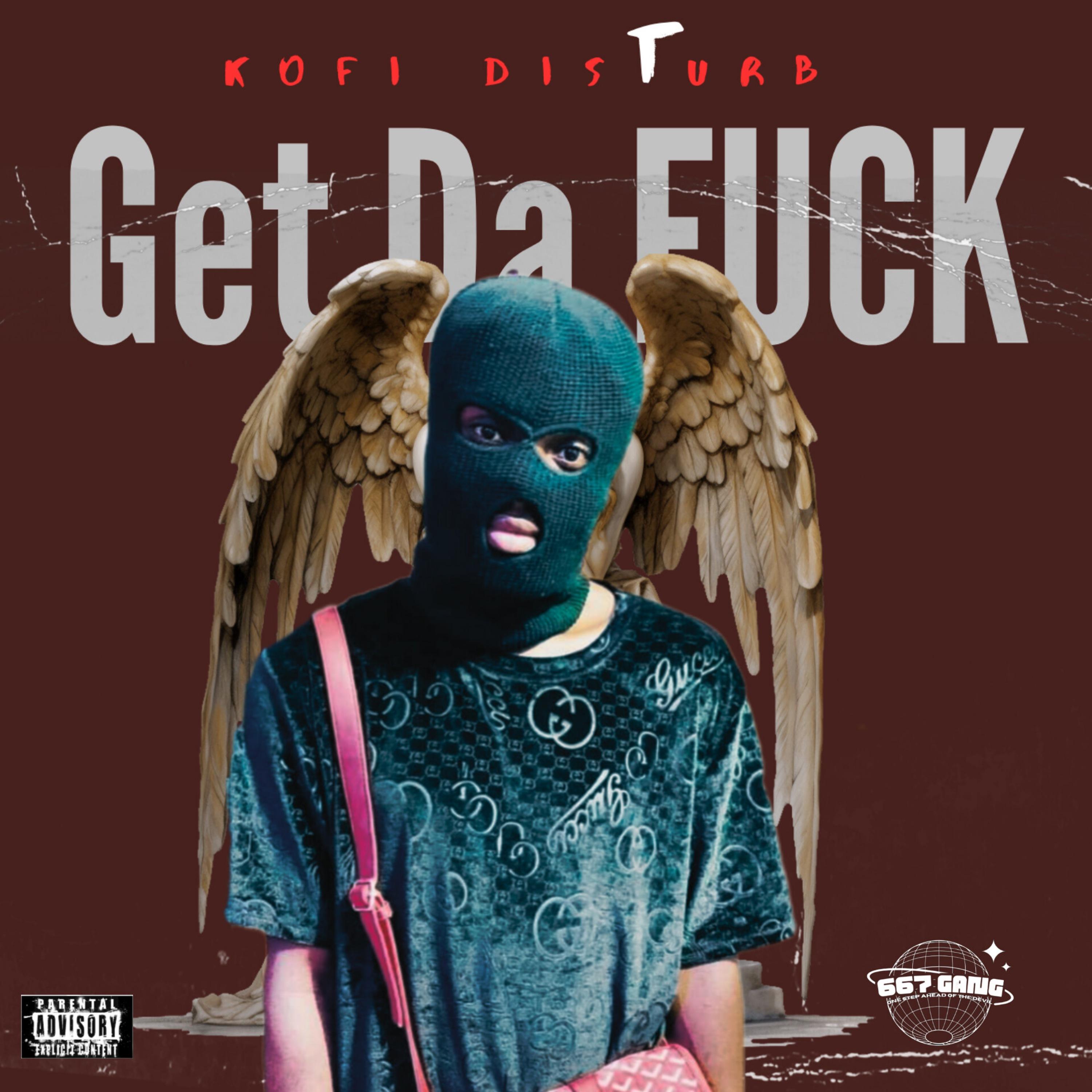 Get Da **** - Kofi Disturb - 单曲 - 网易云音乐