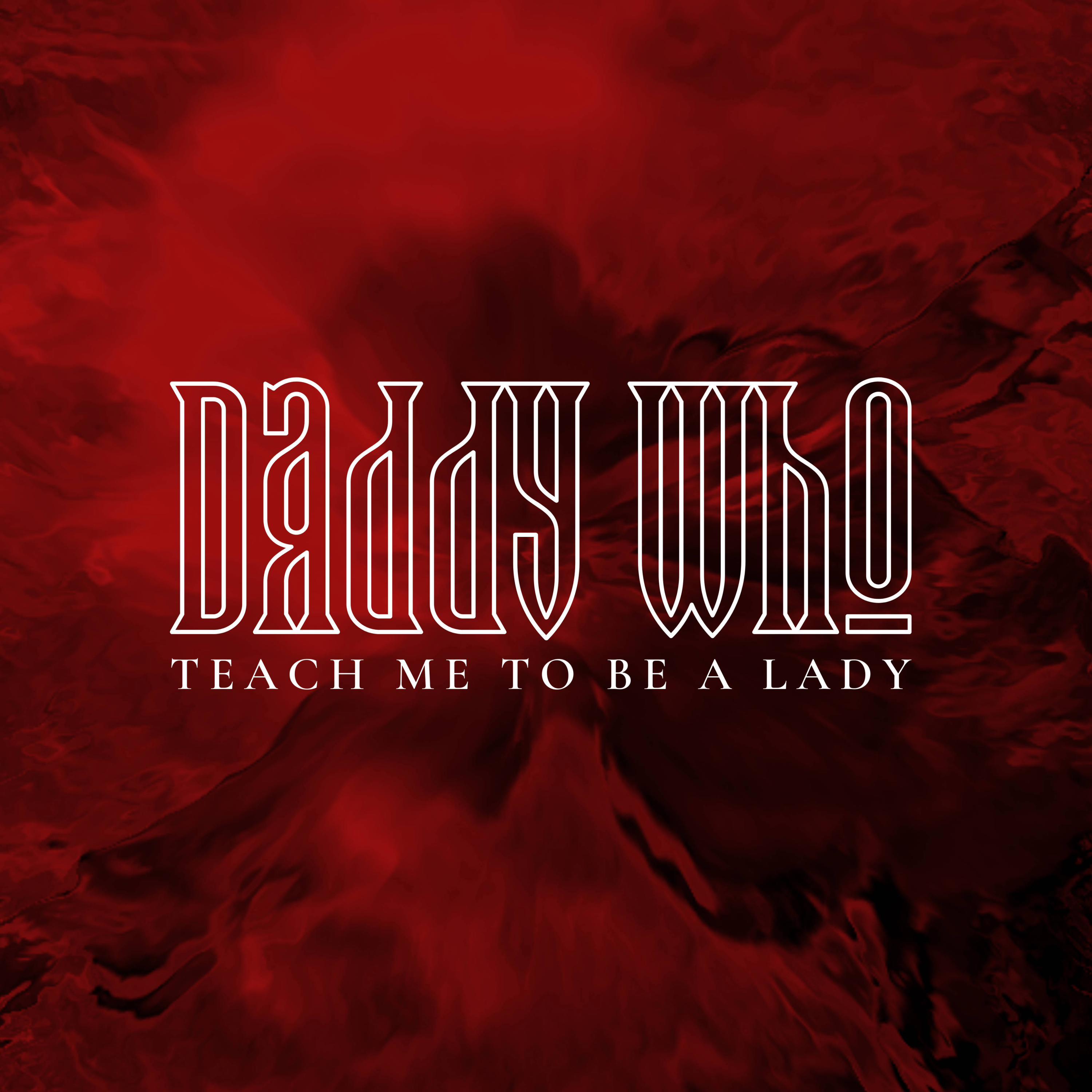 Teach Me To Be A Lady - Daddy Who - 专辑 - 网易云音乐