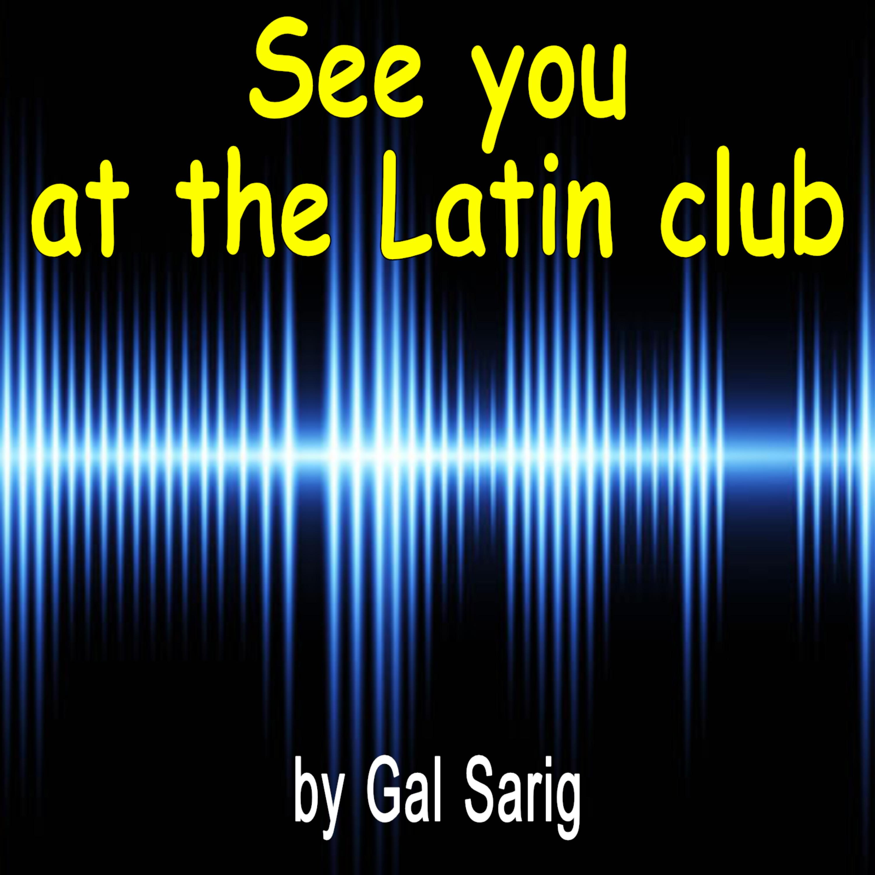 See you at the Latin club - Gal Sarig - 单曲 - 网易云音乐