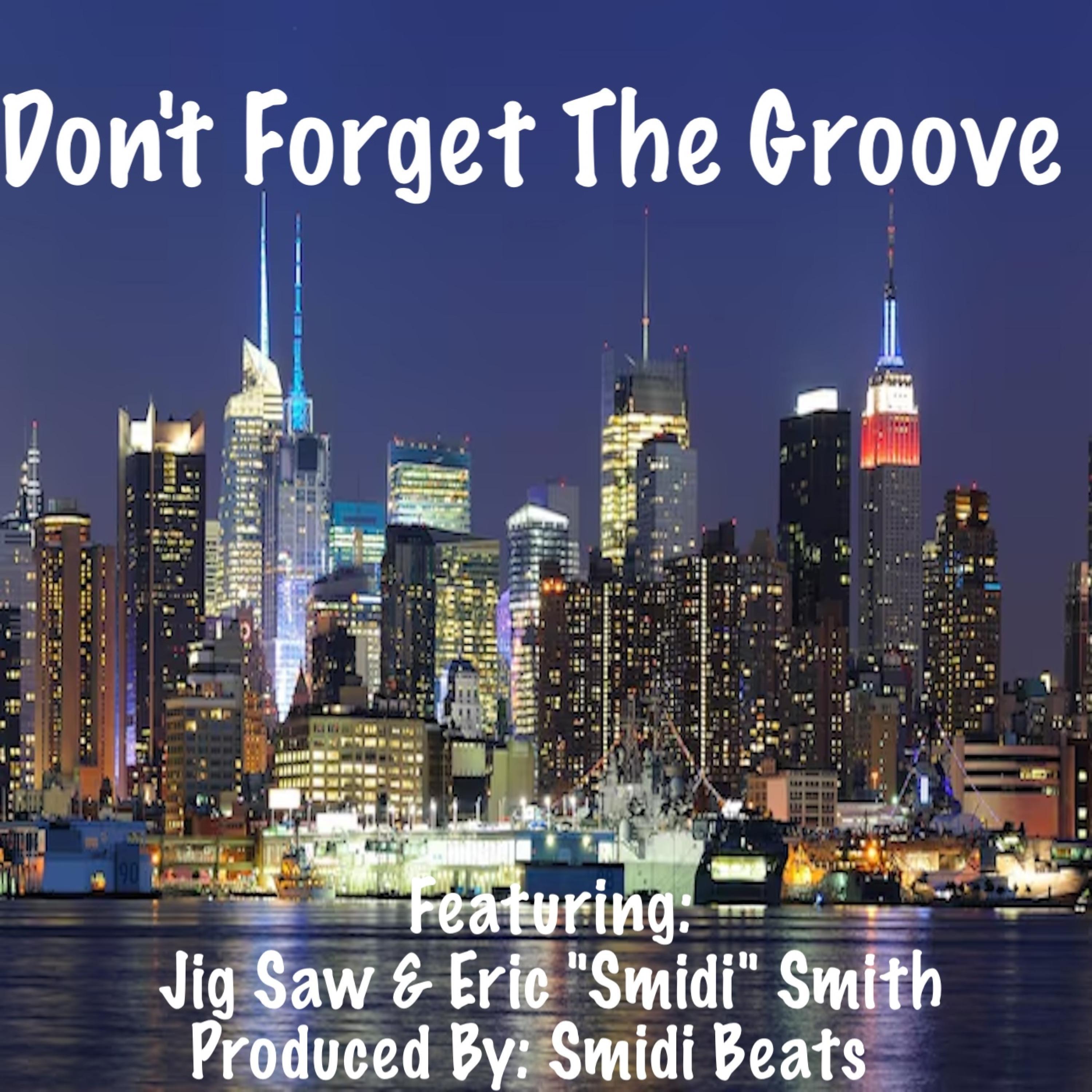 Don't Forget The Groove (feat. Jig Saw & Eric "Smidi" Smith) - Smidi ...